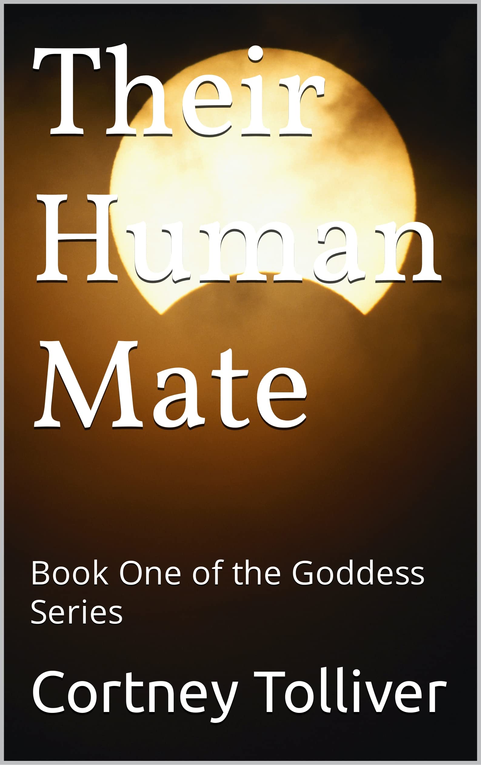 Their Human Mate : Book One of the Goddess Series by Cortney Tolliver ...