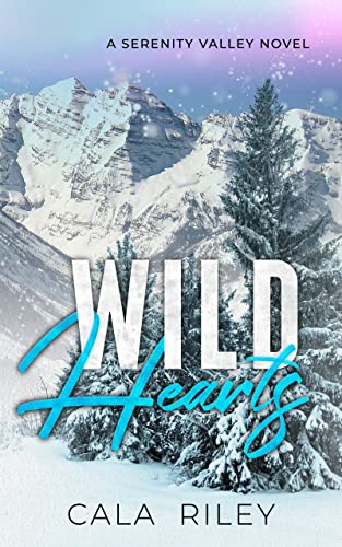 Wild Hearts (Serenity Valley, #0.5) by Cala Riley | Goodreads