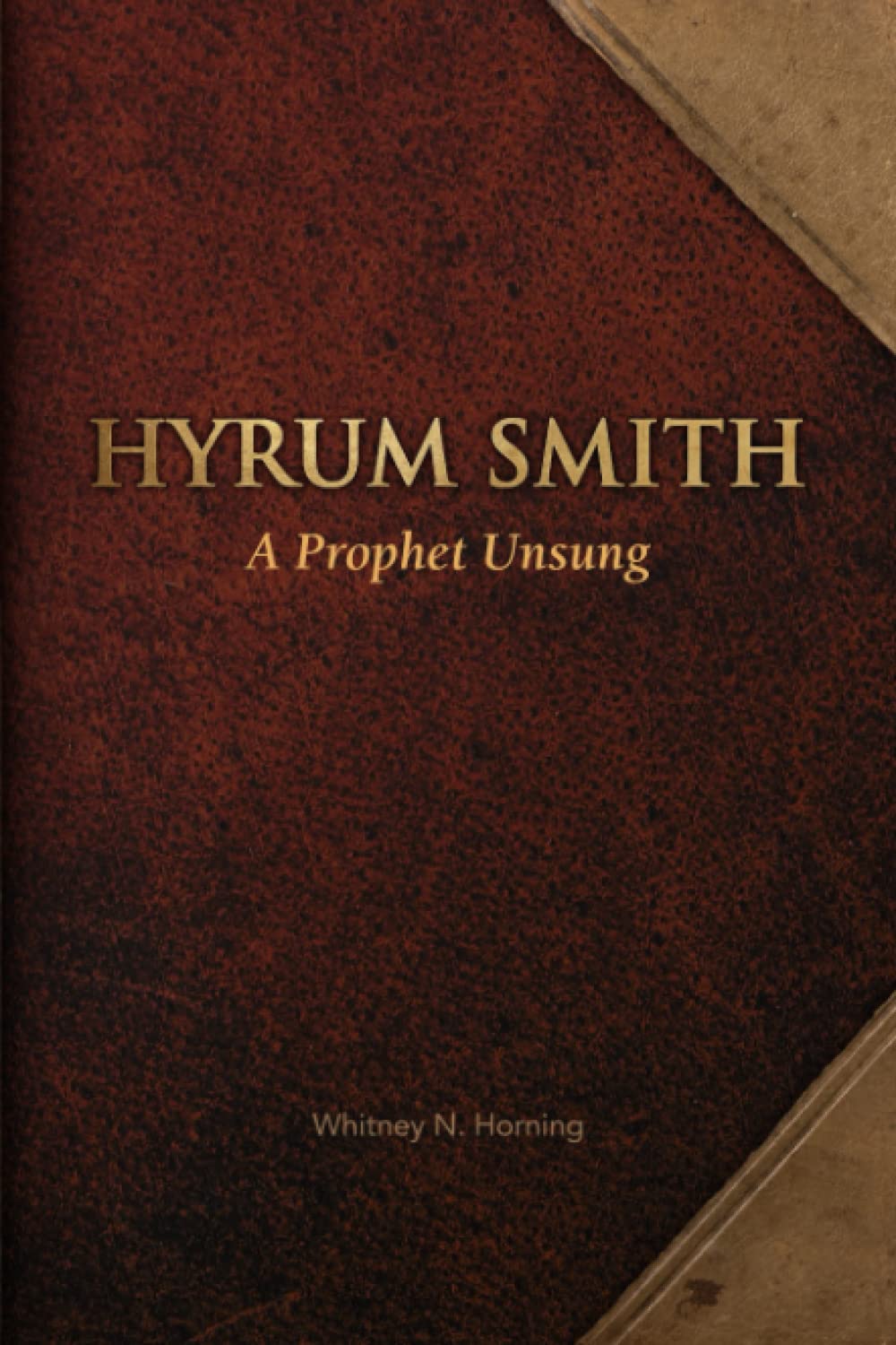 Hyrum Smith A Prophet Unsung by Whitney N. Horning | Goodreads
