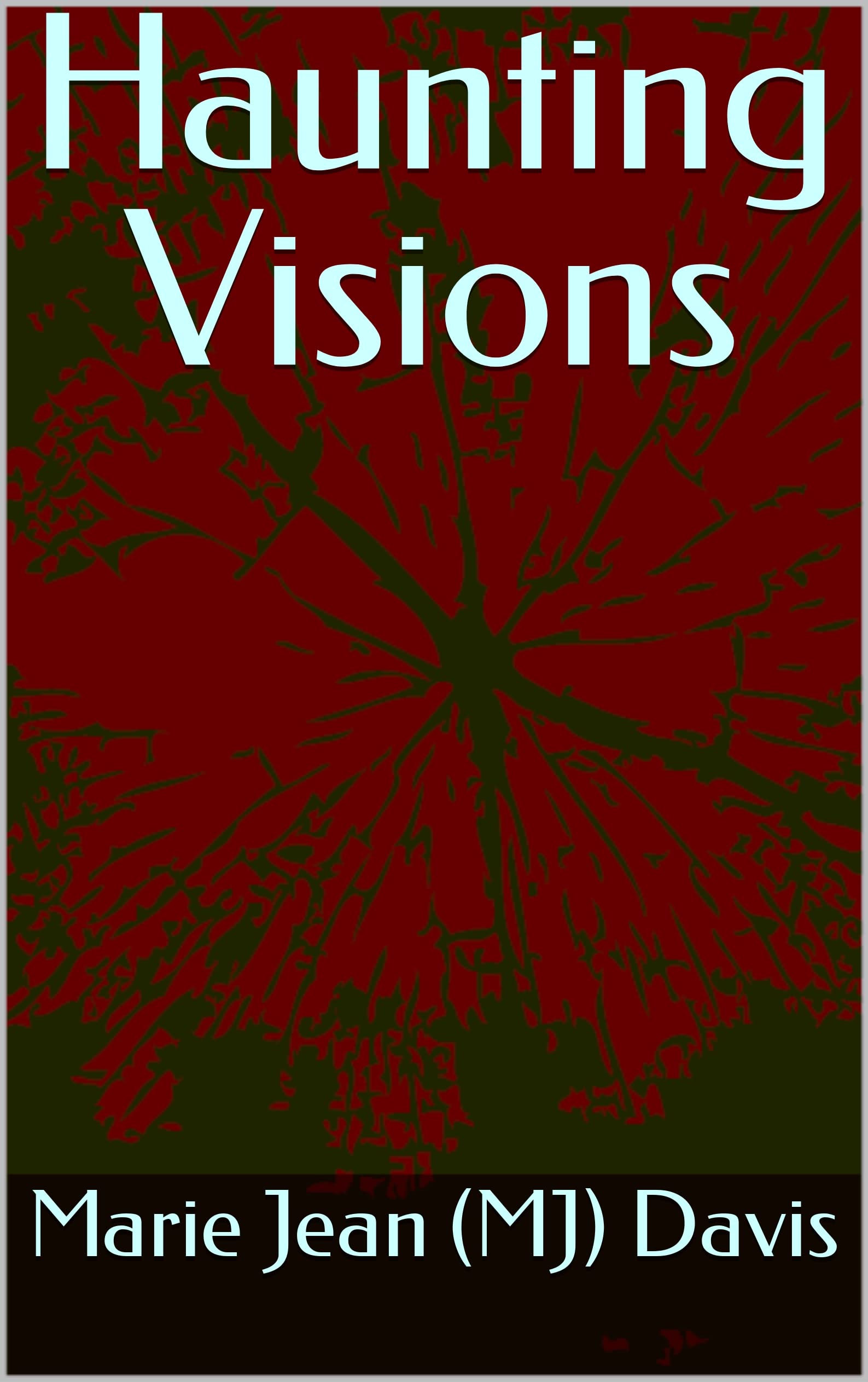 Haunting Visions by Marie Jean (MJ) Davis | Goodreads