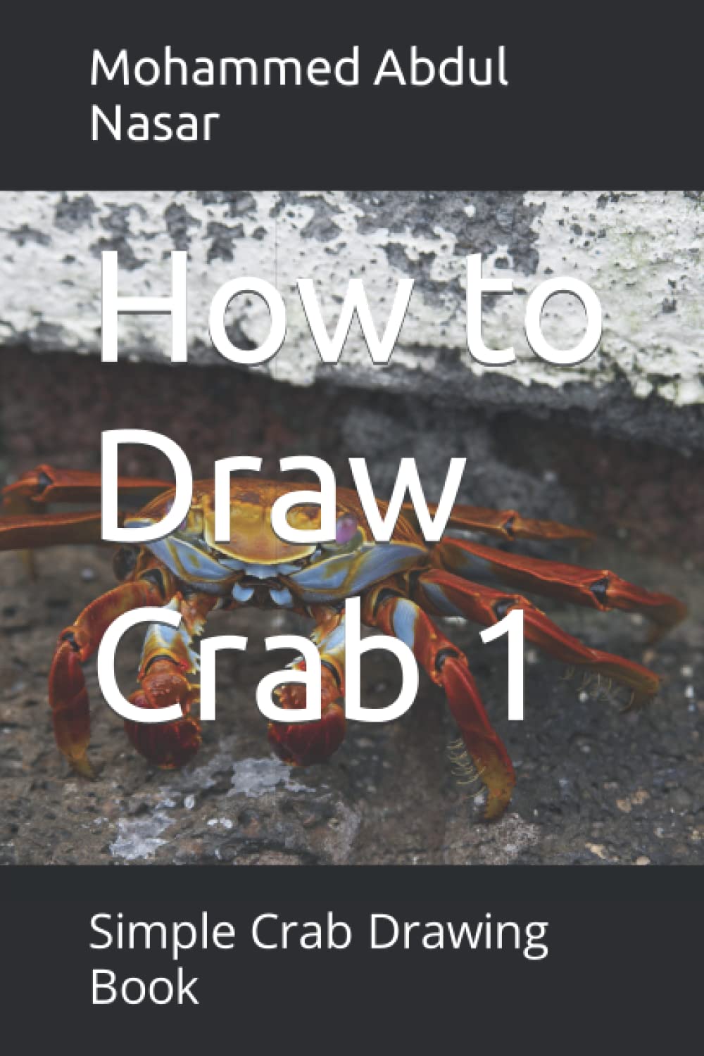 How to Draw Crab 1: Simple Crab Drawing Book by Mr Mohammed Abdul Nasar ...
