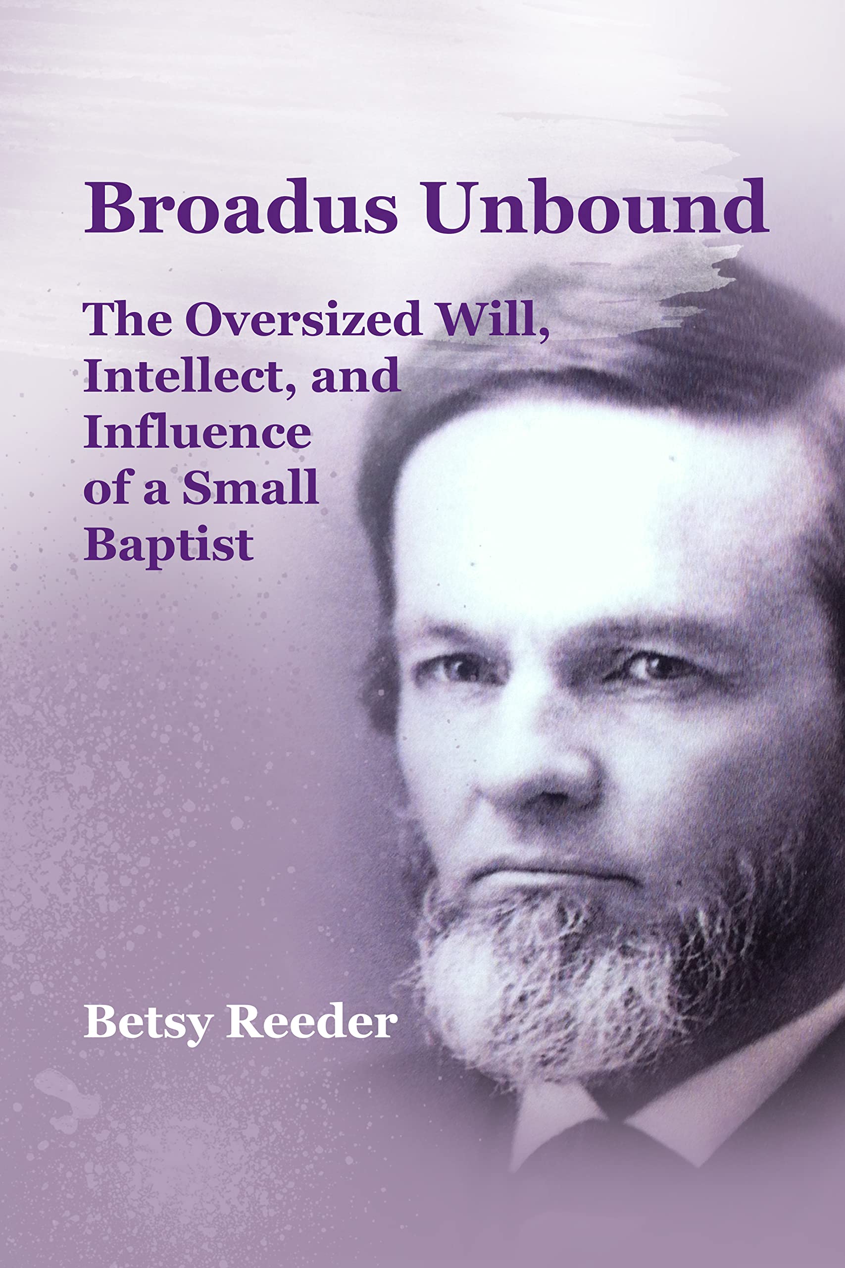 Broadus Unbound: The Oversized Will, Intellect, and Influence of a ...
