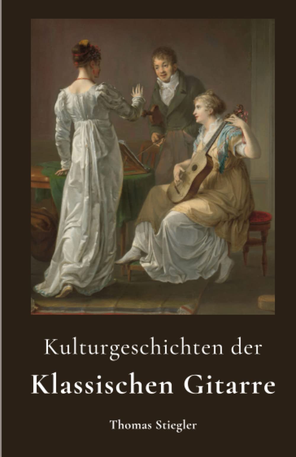 Kulturgeschichten der Klassischen Gitarre by Thomas Stiegler | Goodreads