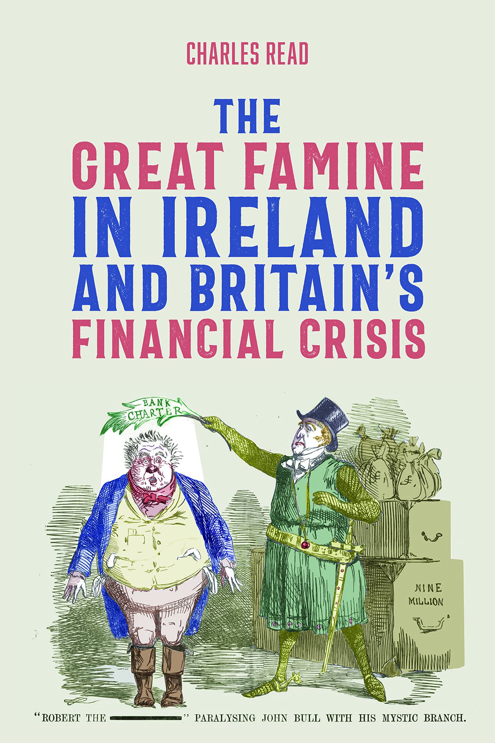 The Great Famine in Ireland and Britain’s Financial Crisis by Charles ...