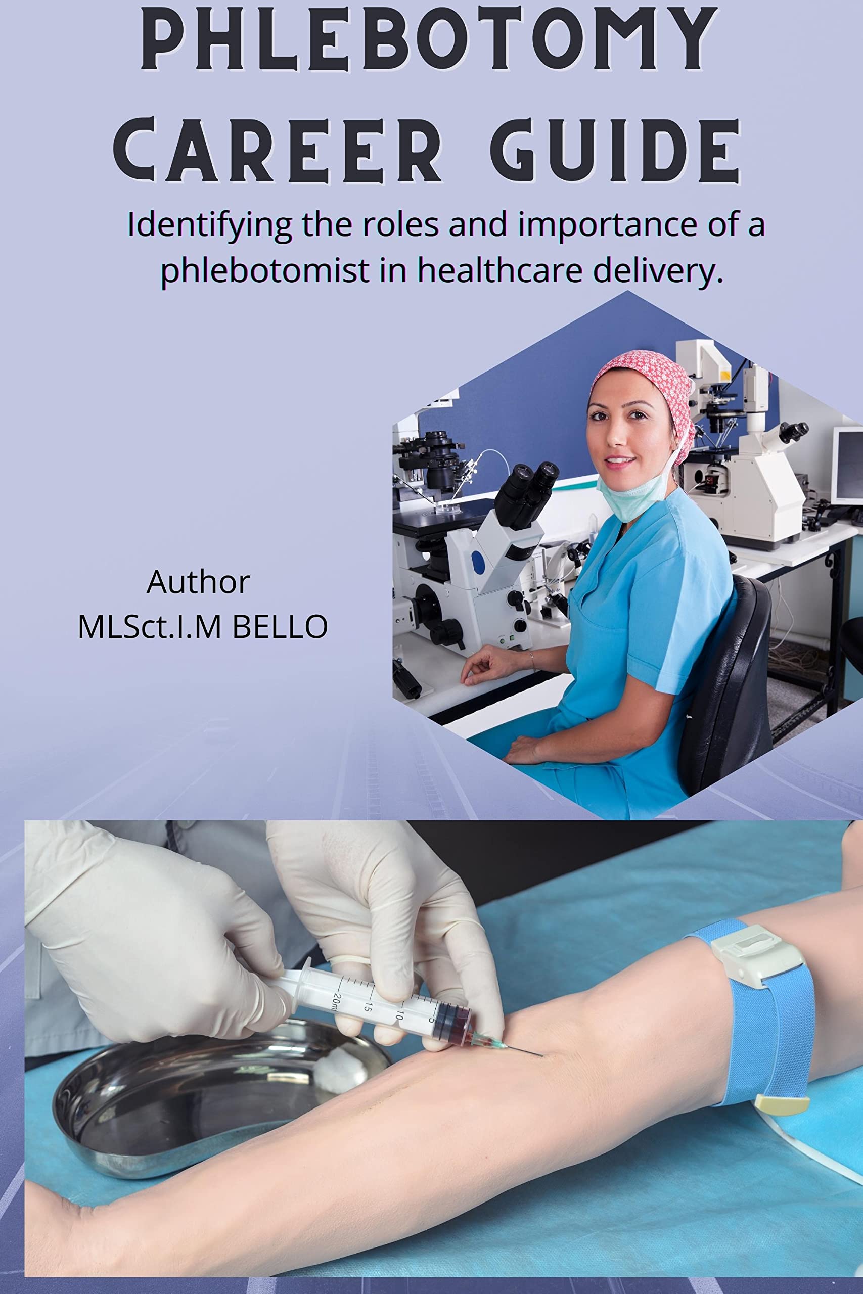 Phlebotomy career guide : Identifying the roles and importance of a phlebotomist in healthcare ...