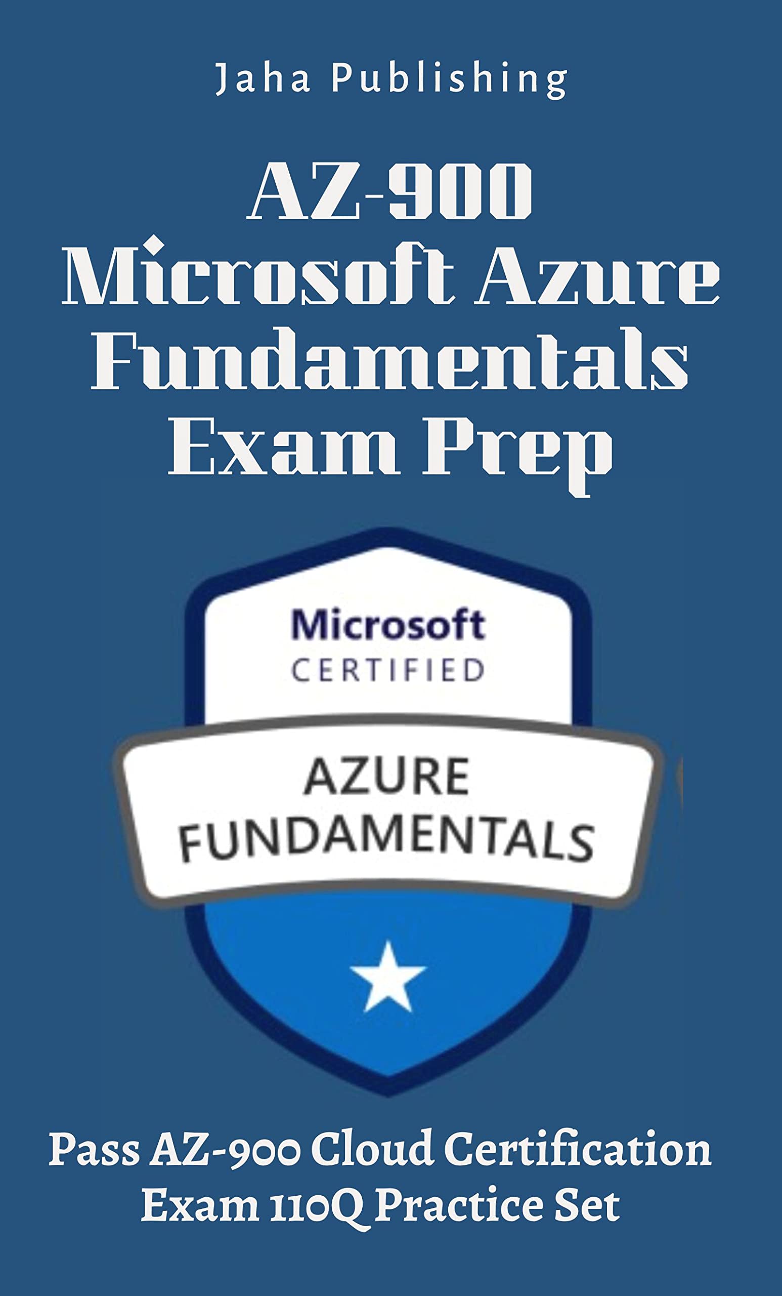 AZ-900: Microsoft Azure Fundamentals Exam Prep: Pass AZ-900 Cloud Certification Exam 110Q ...