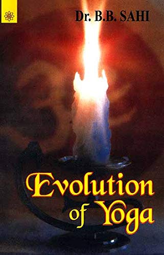 Evolution of Yoga by B. B. Sahi | Goodreads