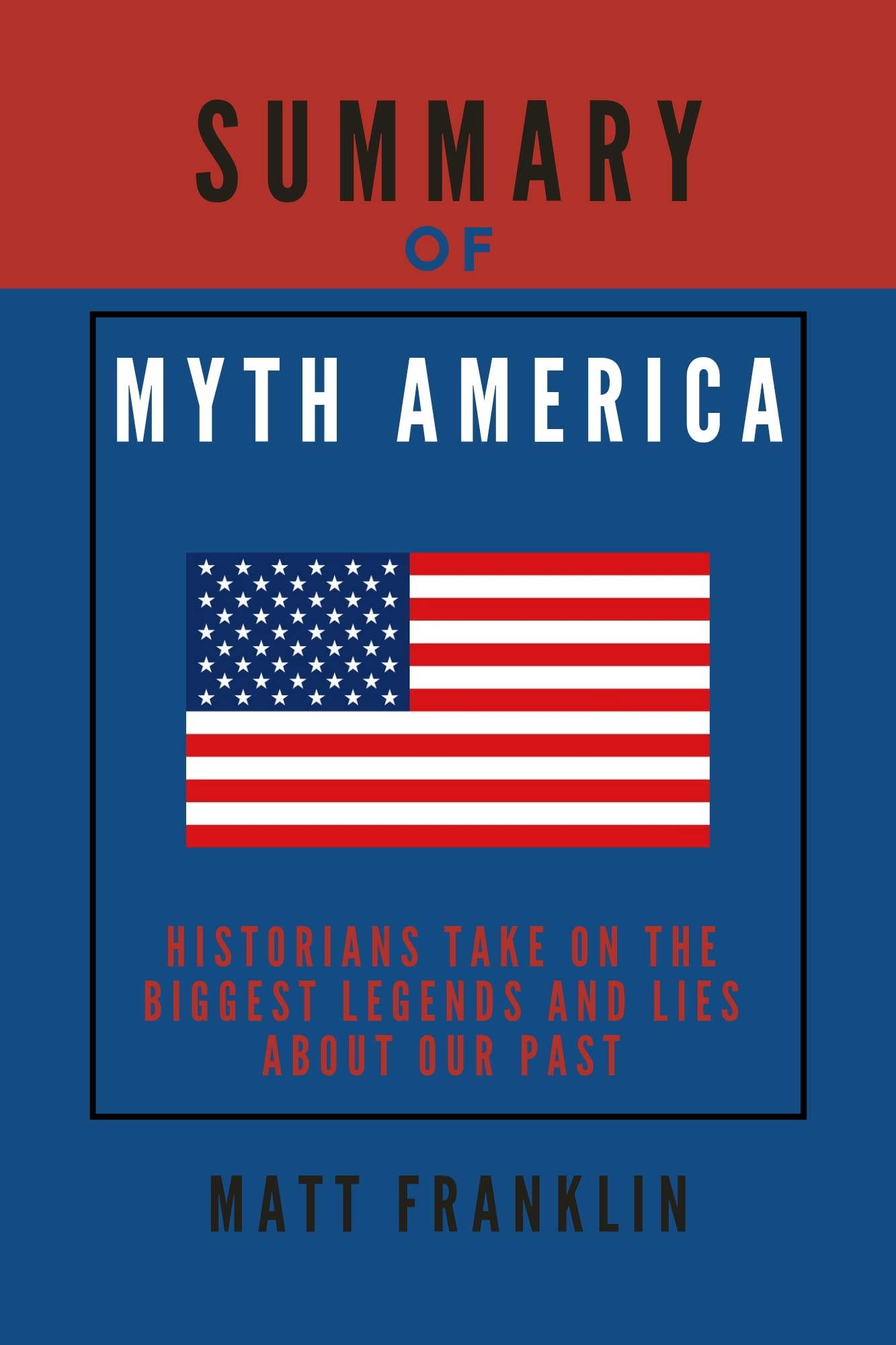 Summary of Myth America by Julian E. Zelizer and Kevin M. Kruse ...