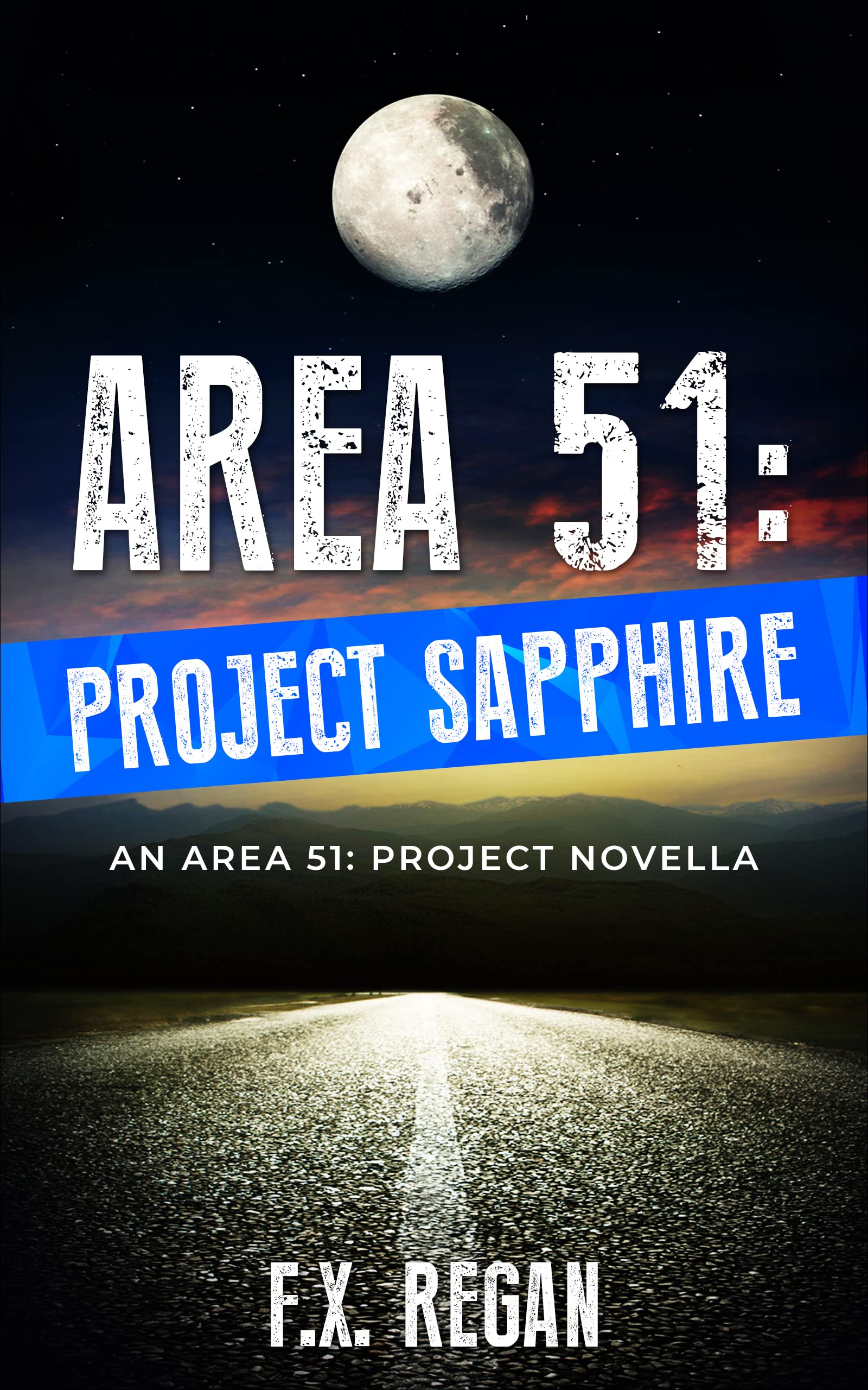 AREA 51: Project Sapphire: An AREA 51: Project Novella by F.X. Regan ...