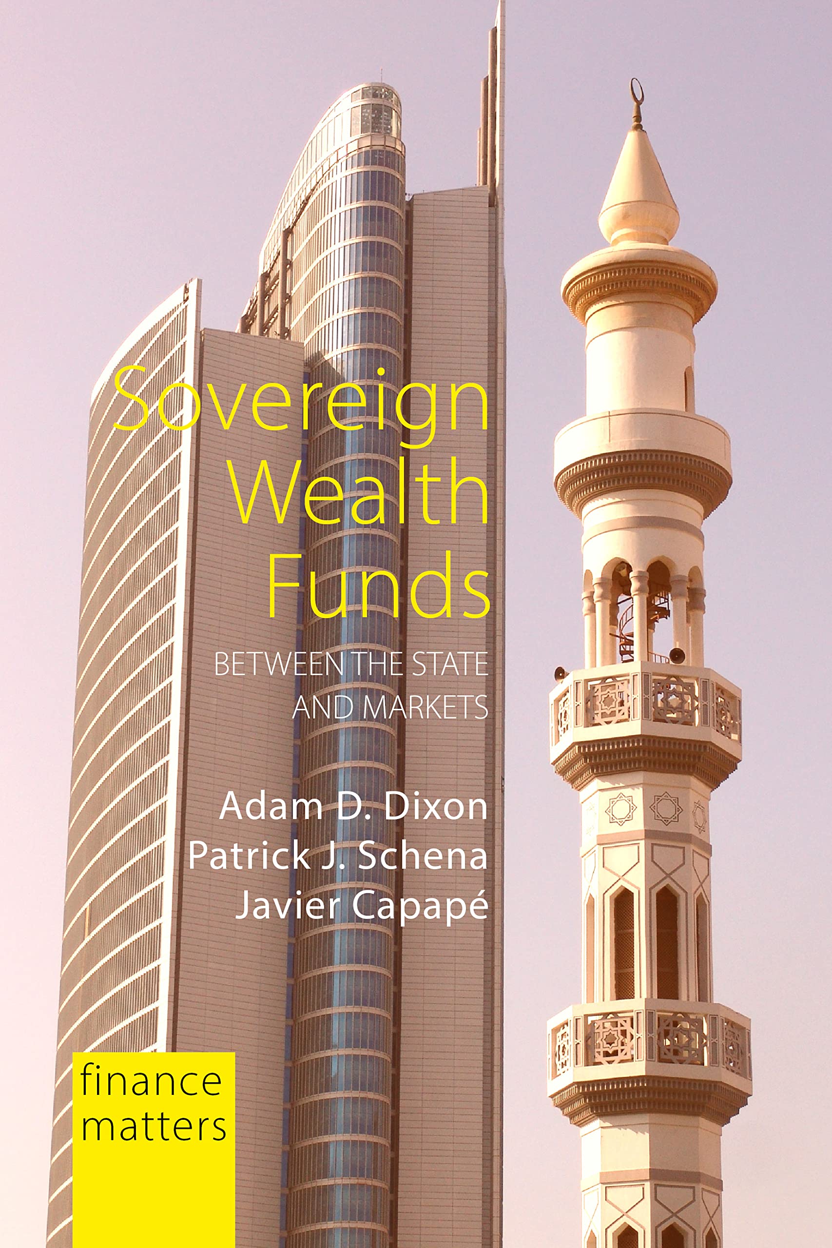 Sovereign Wealth Funds: Between the State and Markets by Adam D. Dixon ...