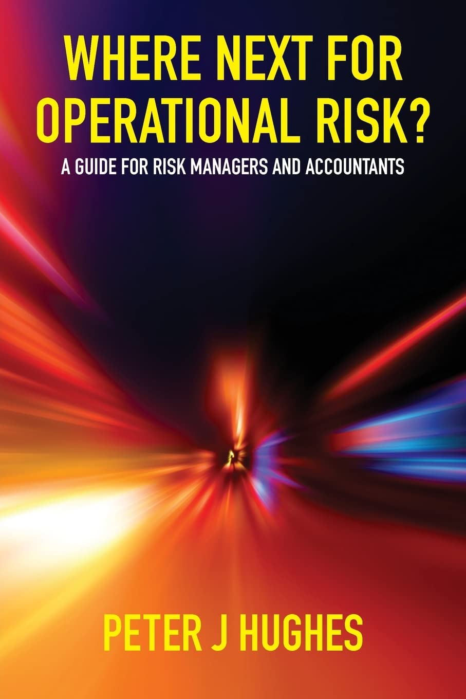 Where Next For Operational Risk by Peter J Hughes | Goodreads
