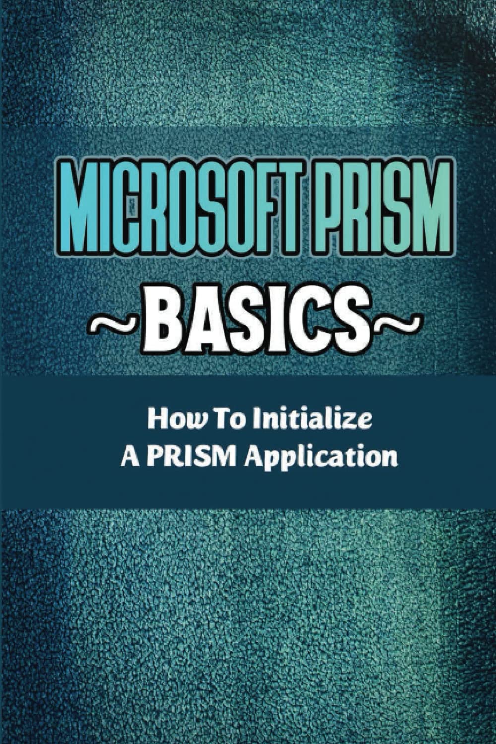 Microsoft Prism Basics How To Initialize A Prism Application By Otis Barbar Goodreads
