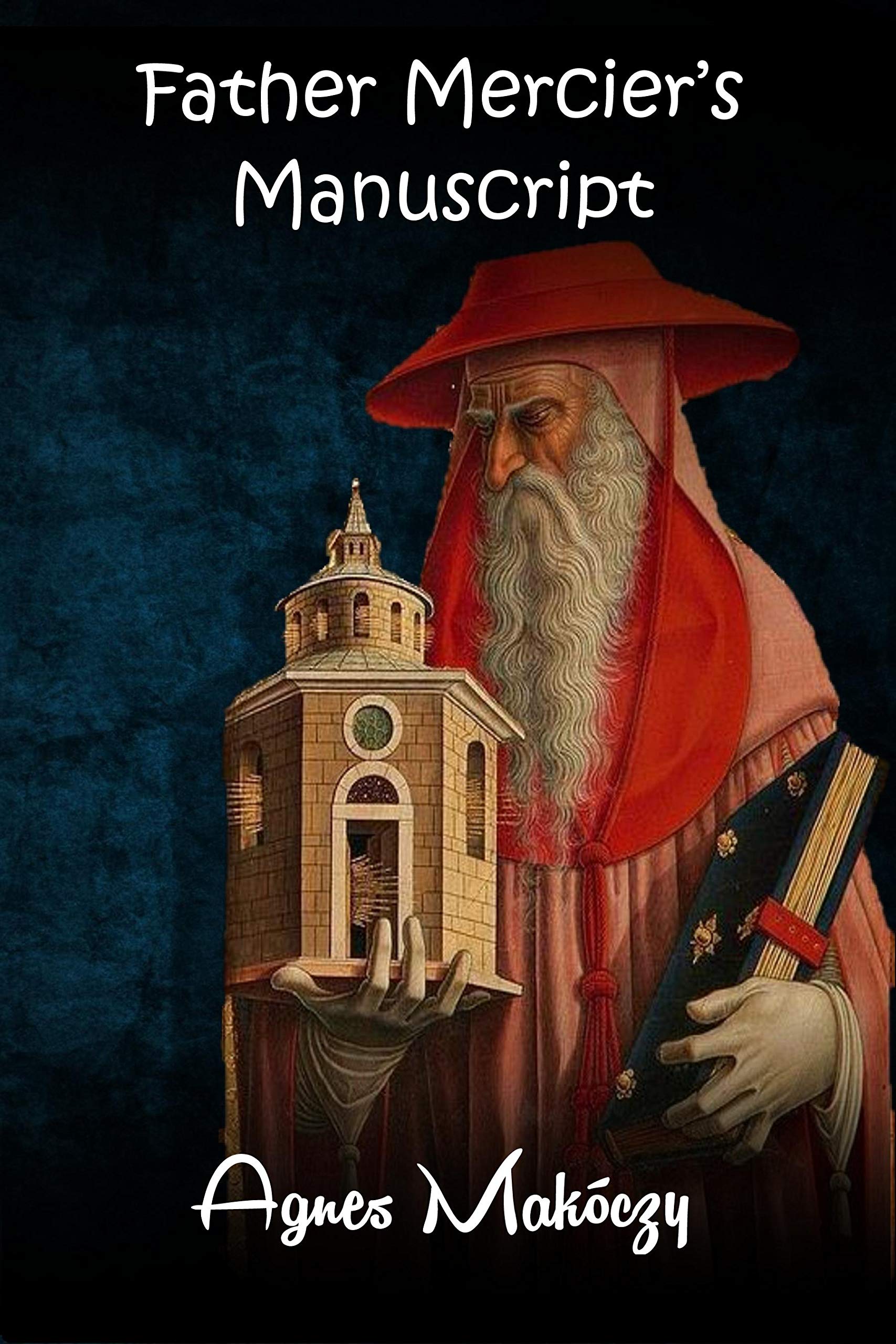 Father Mercier's Manuscript: A Ghost Story by Agnes Makoczy | Goodreads