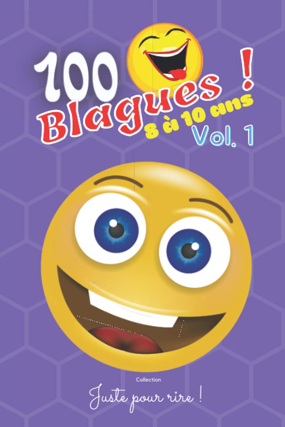 100 Blagues ! 8 à 10 ans - Vol.1: Histoires drôles, devinettes et jeux ...