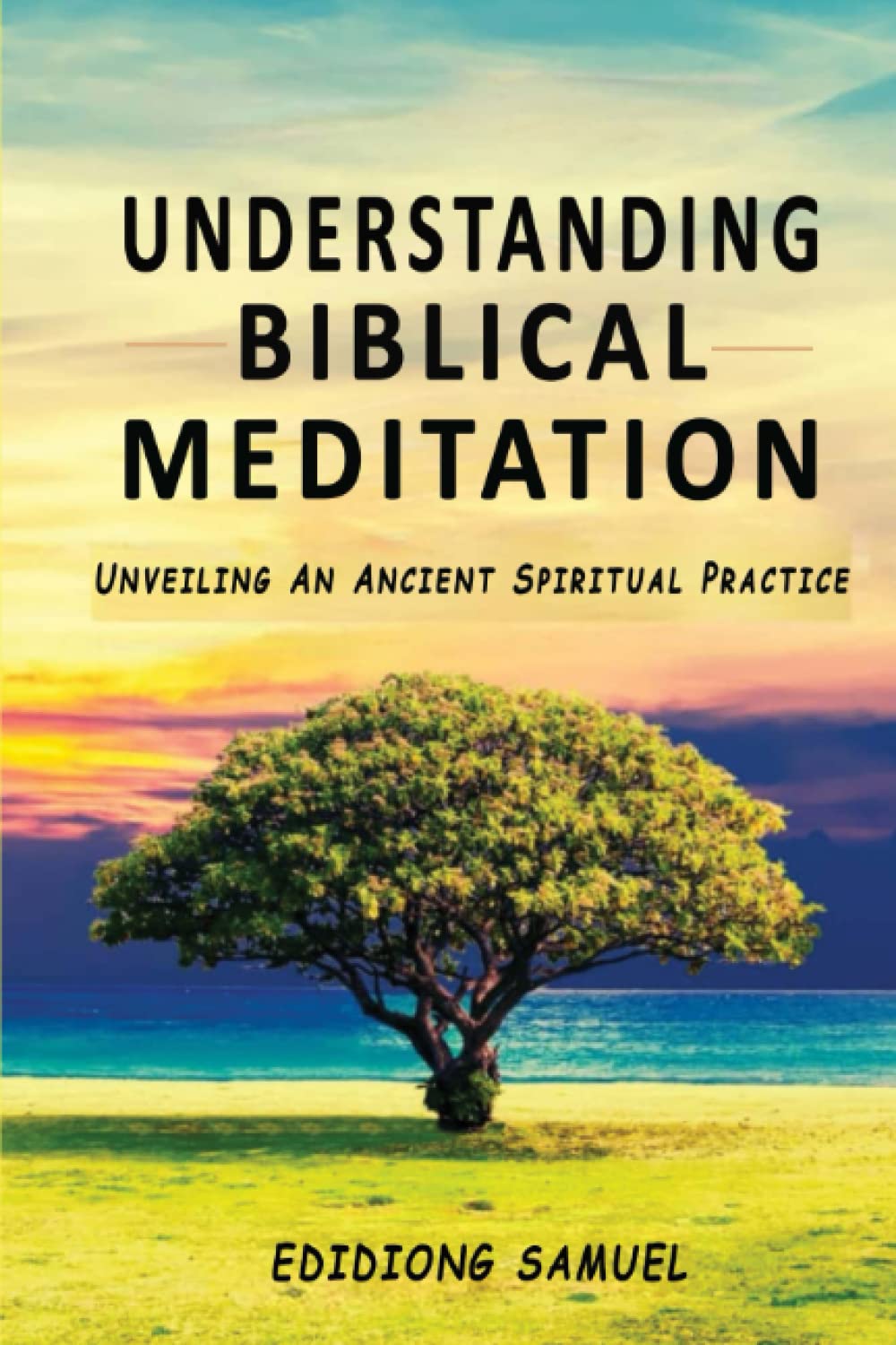 Understanding Biblical Meditation: Unveiling an ancient spiritual ...