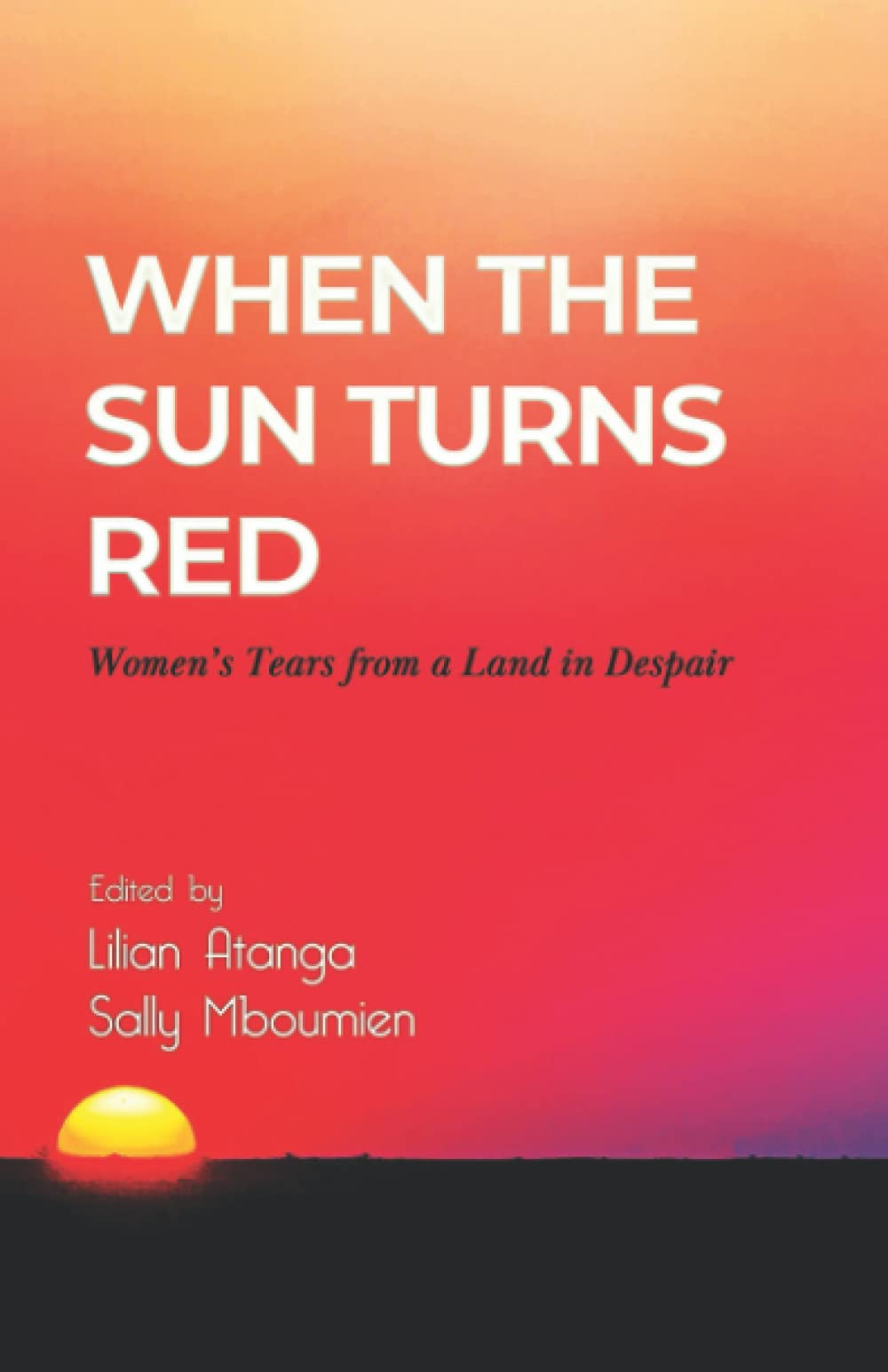 When the Sun turns Red: Women’s Tears from a Land in Despair by Lilian ...