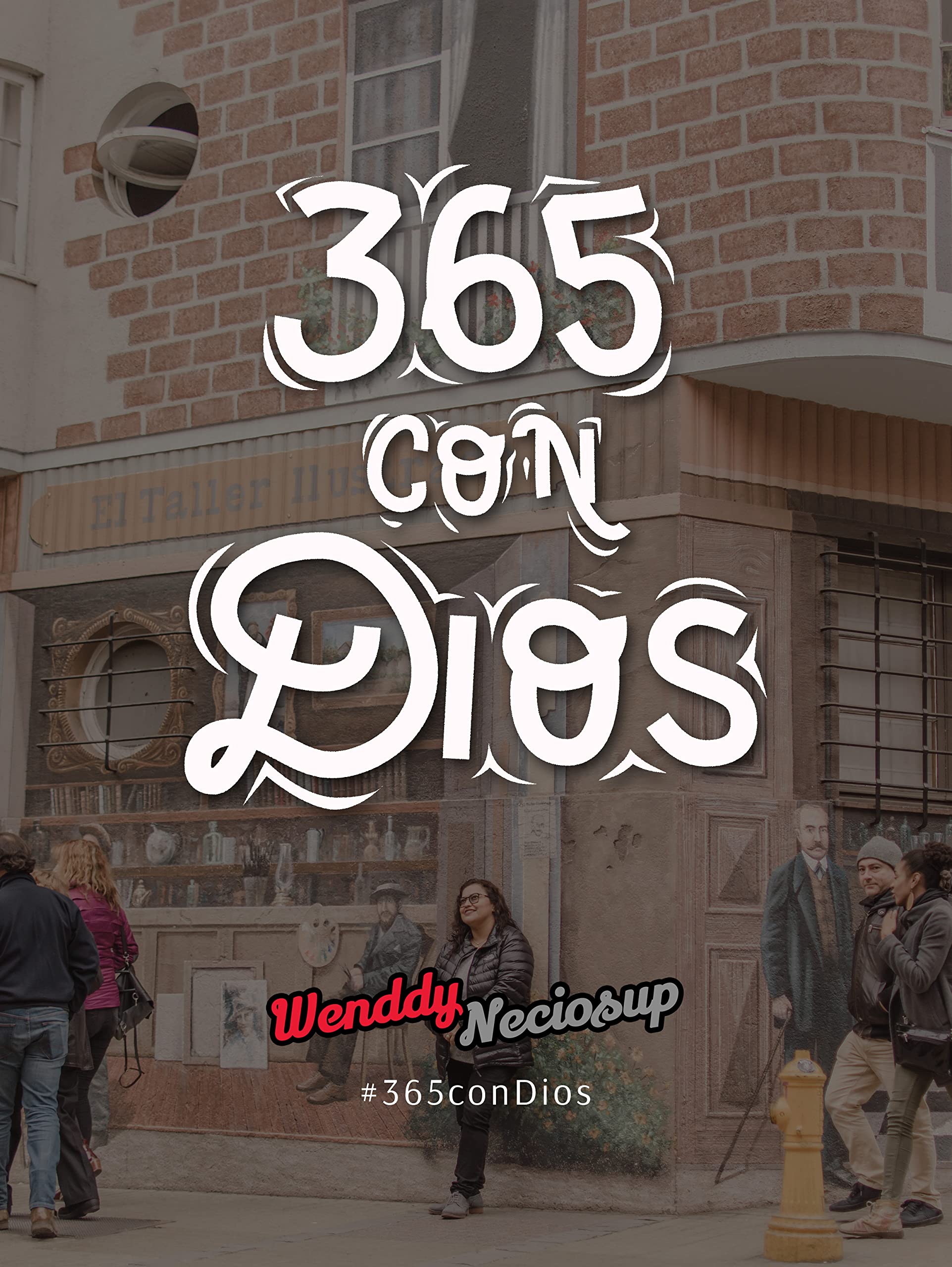 365 con Dios (Spanish Edition) by Wenddy Neciosup | Goodreads