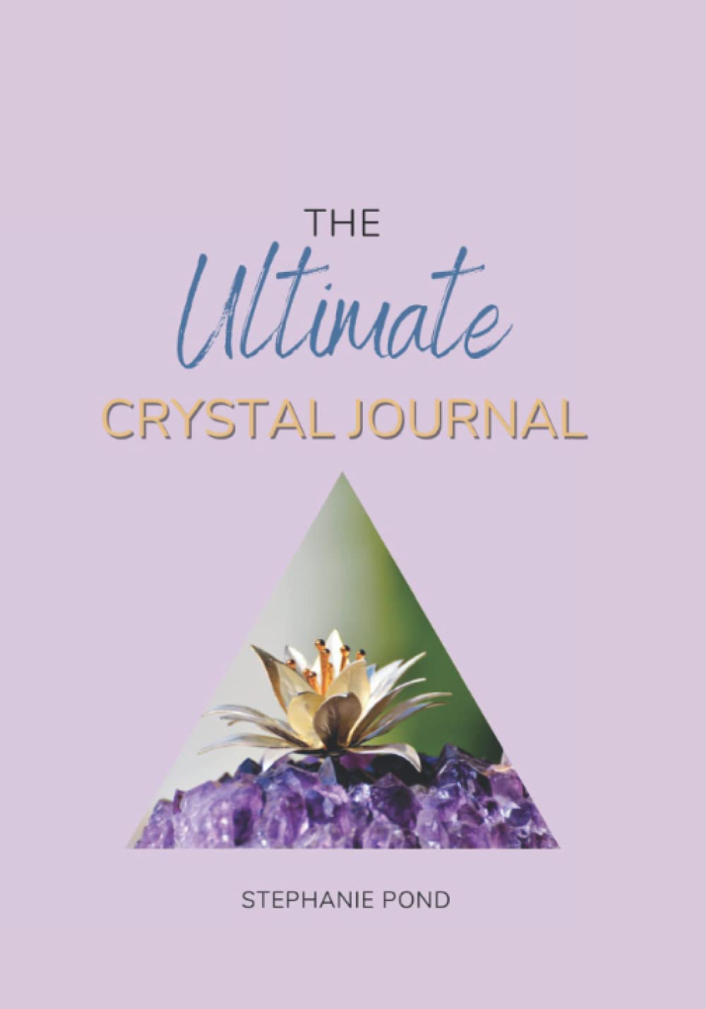The Ultimate Crystal Journal: A Crystal Collection Log and Workbook by ...