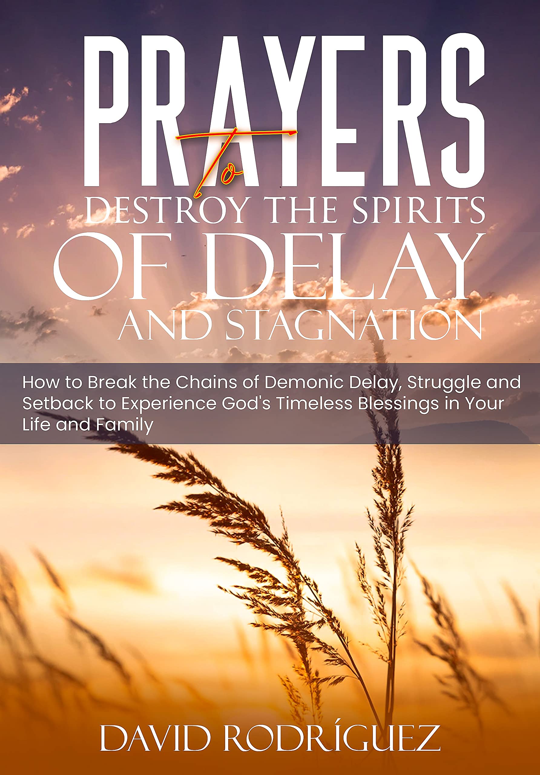 Prayers to Destroy the Spirits of Delay and Stagnation: How to Break ...