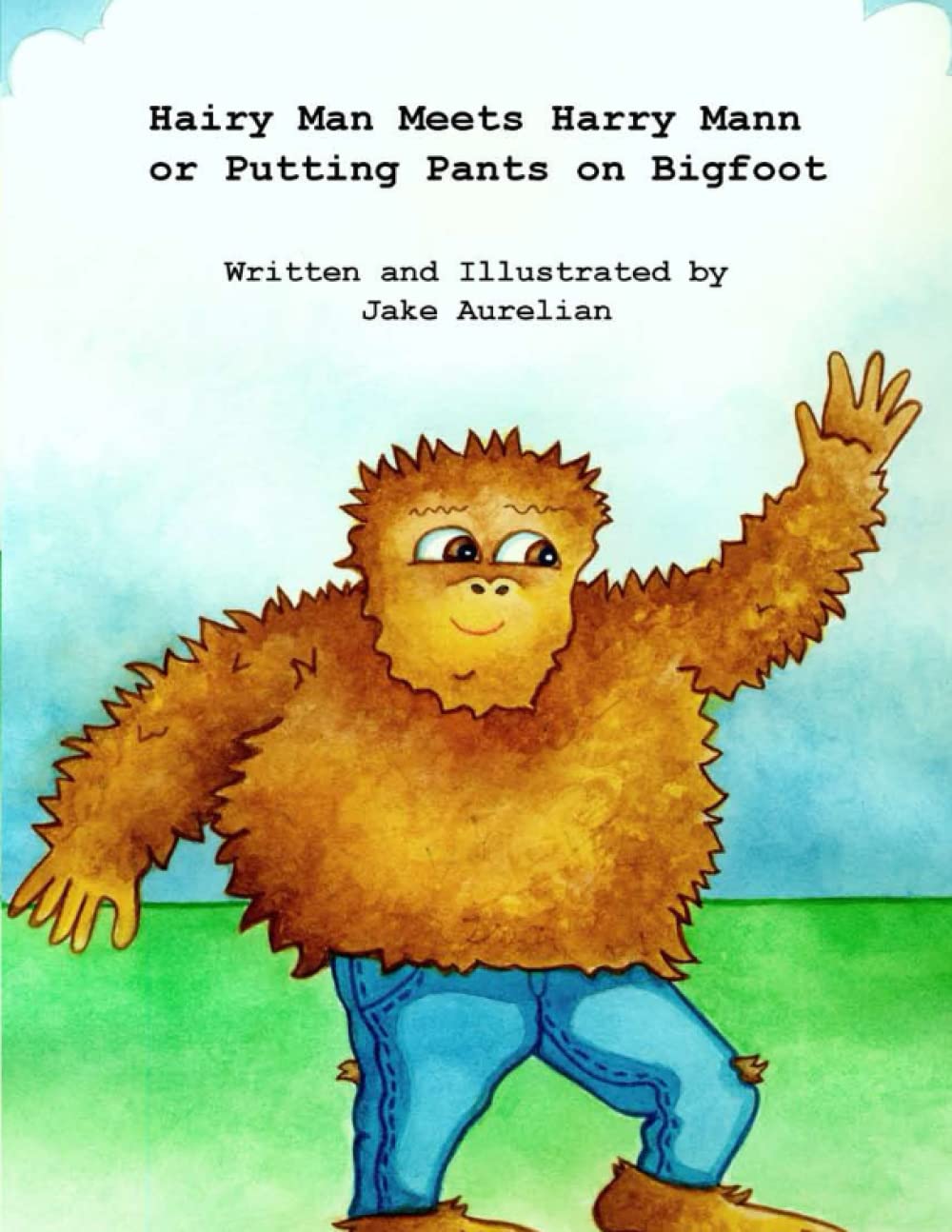 Hairy Man Meets Harry Mann or Putting Pants on Bigfoot by Jake Aurelian ...