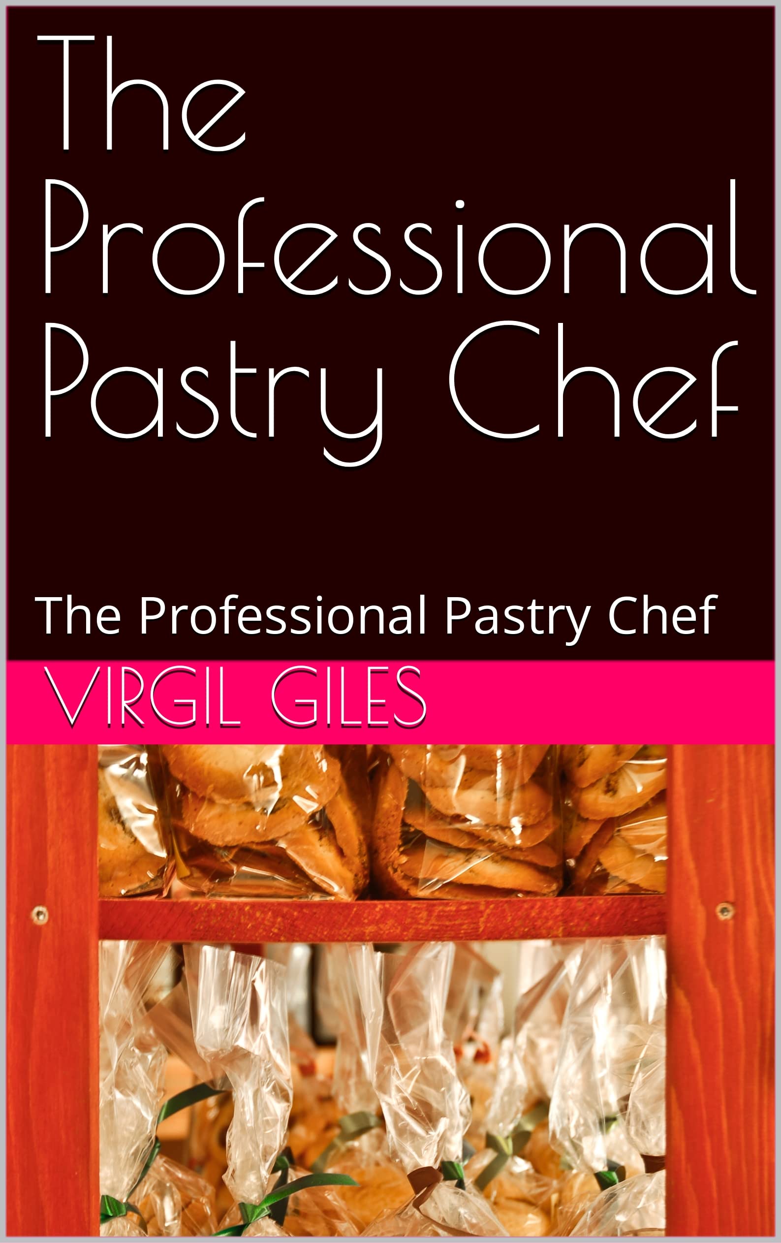 The Professional Pastry Chef: The Professional Pastry Chef by Virgil ...