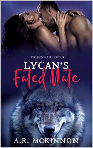 Lycan's Fated Mate (Lycan's Mate #3) by A.R. McKinnon | Goodreads