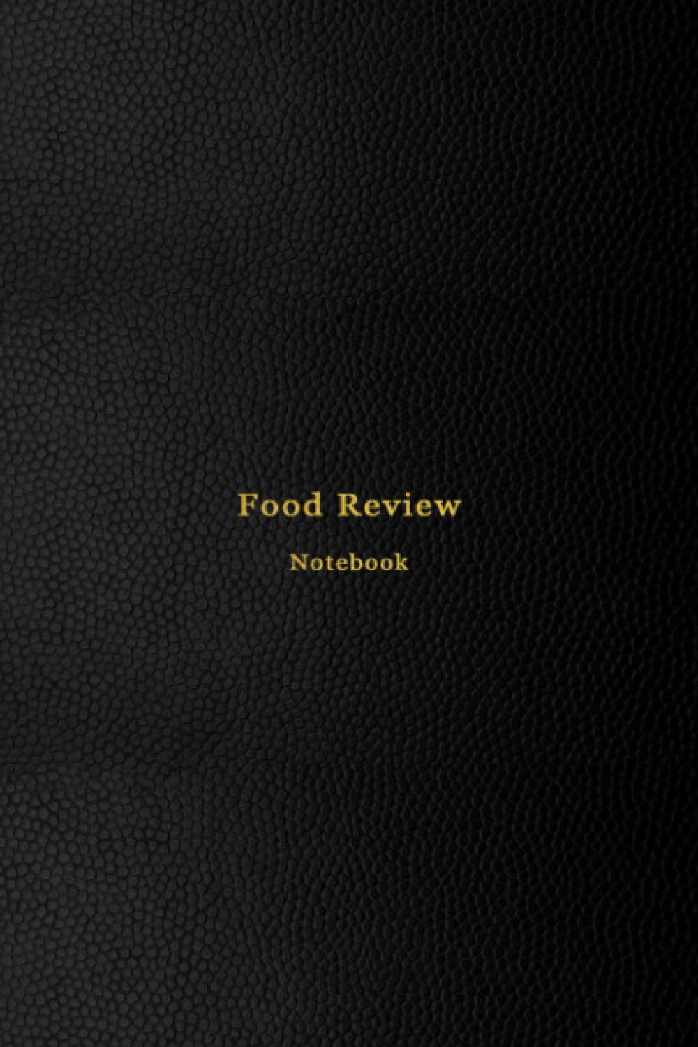 Food Review Notebook: Meal tasting journal for foodies and picky eaters ...