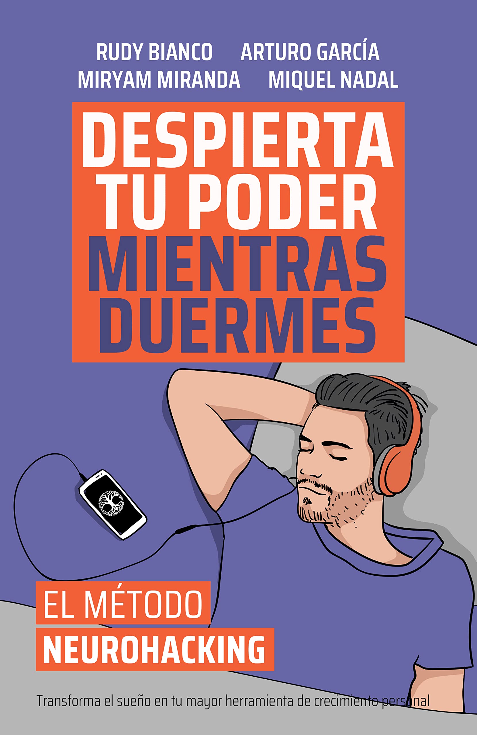 Despierta Tu Poder Mientras Duermes: (para ELLOS). El Método Neurohacking® by Rudy Bianco ...