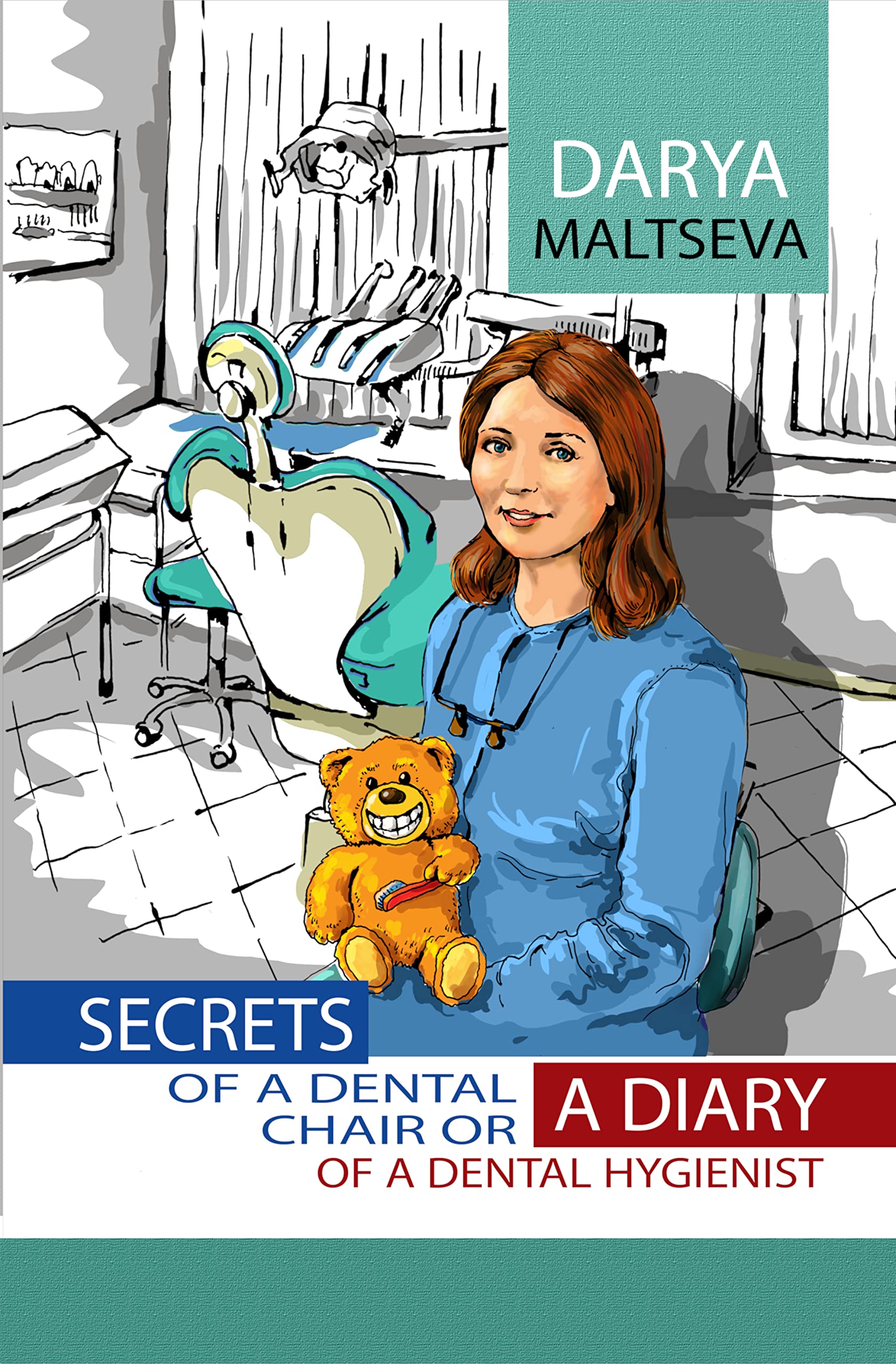 Secrets of a Dental Chair or a Diary of a Dental Hygienist: by Darya Maltseva | Goodreads