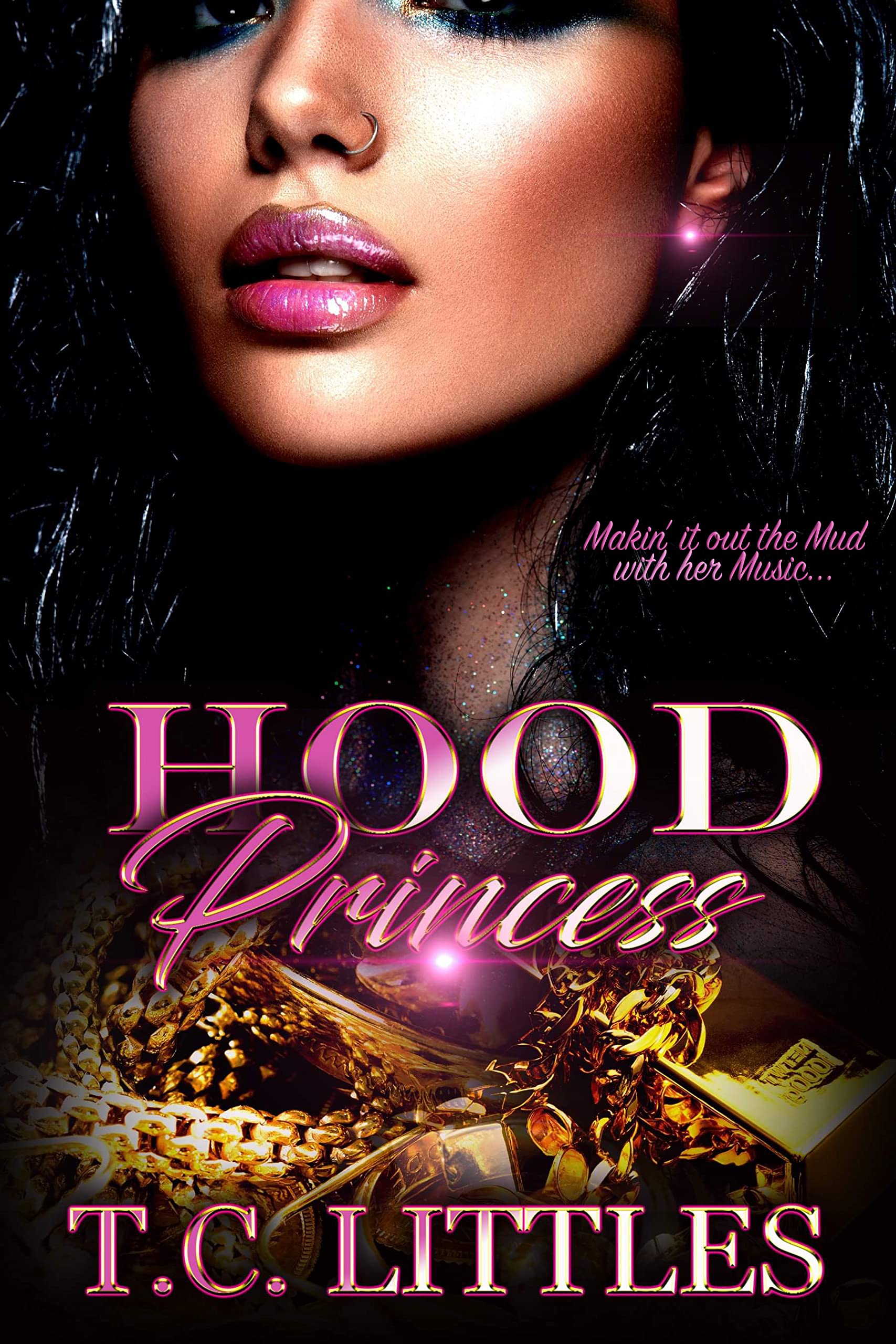Hood Princess: Makin' it out the Mud off Her Music by TC Littles ...