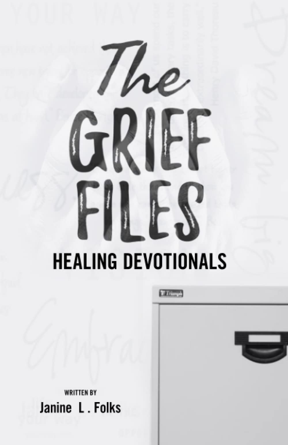 The Grief Files: Healing Devotionals by Janine L Folks | Goodreads