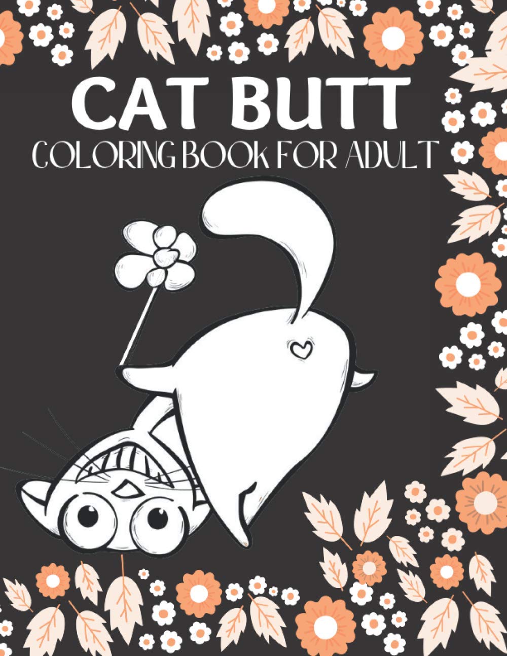 Cat Butt Coloring Book: A Hilarious Fun Coloring Gift Book for Cat ...
