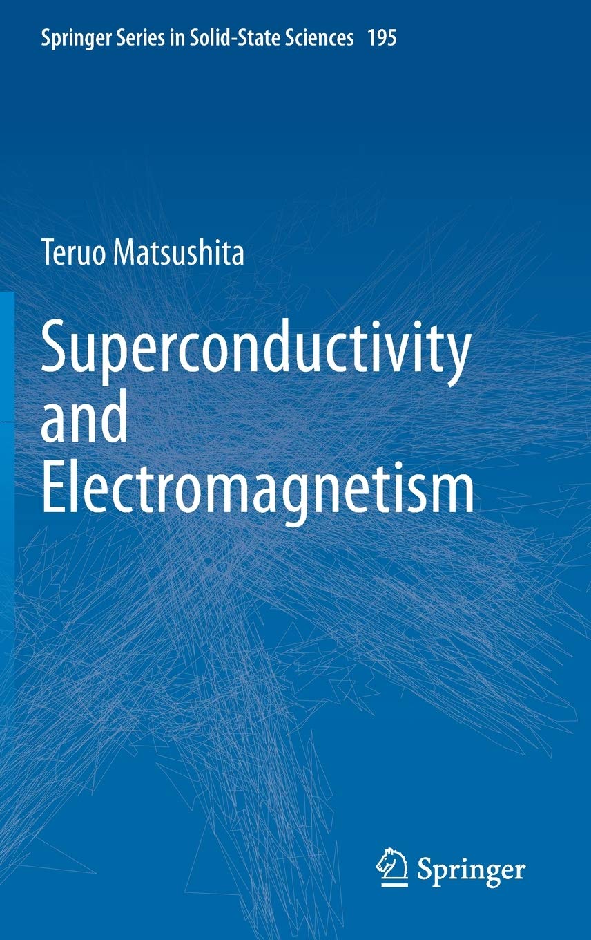 Superconductivity and Electromagnetism by Teruo Matsushita | Goodreads