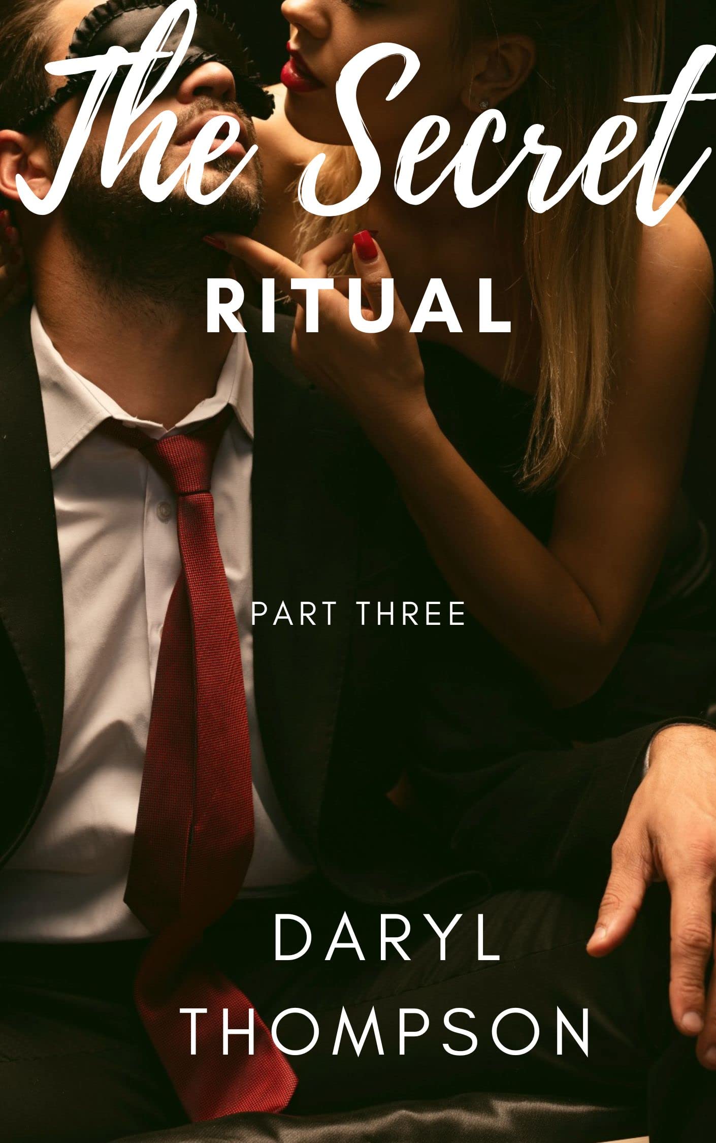 The Secret Ritual: Part Three Hotwife Taboo Forbidden Swingers by Daryl Thompson | Goodreads
