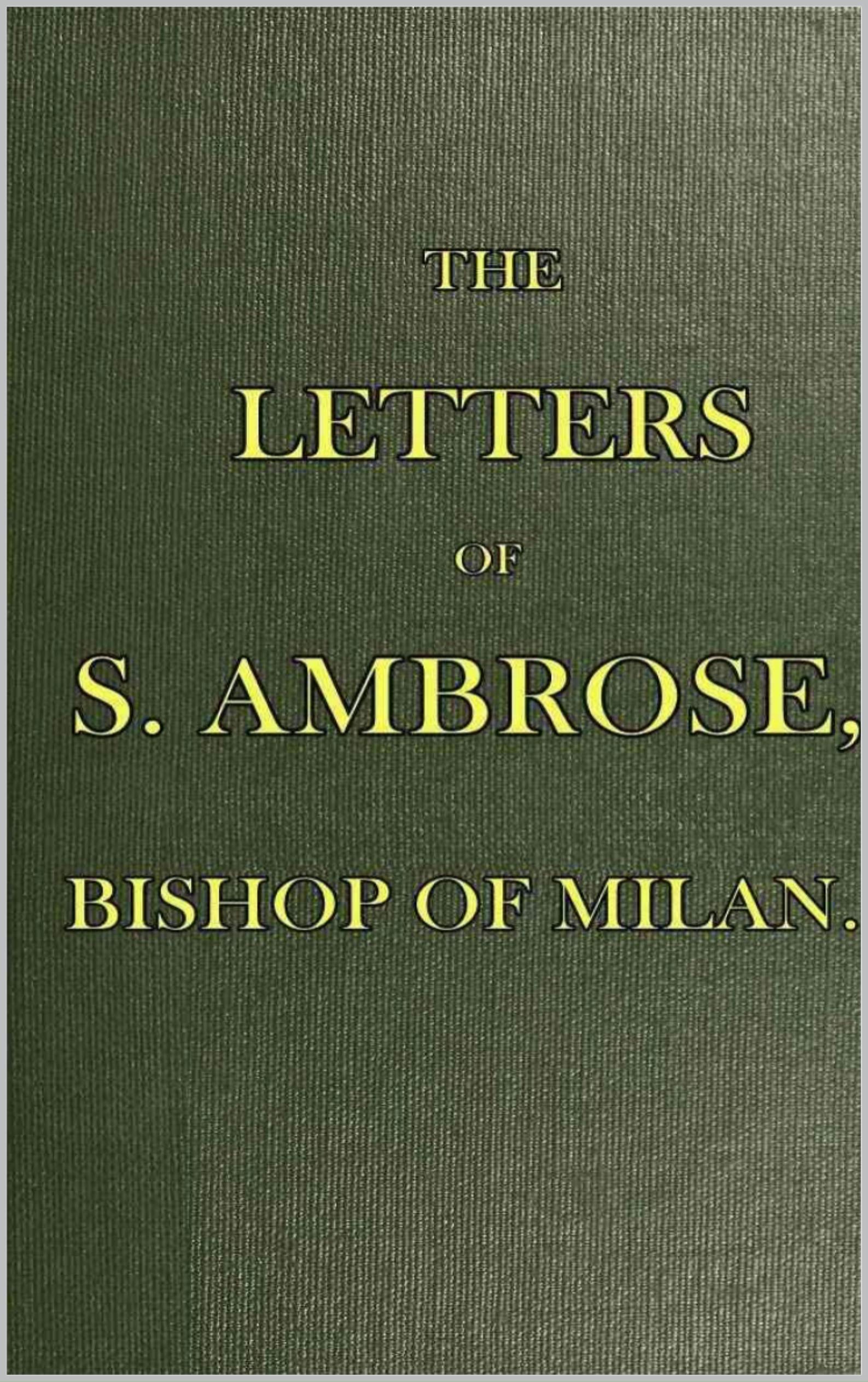 The Letters of S. Ambrose, Bishop of Milan by Saint Ambrose | Goodreads