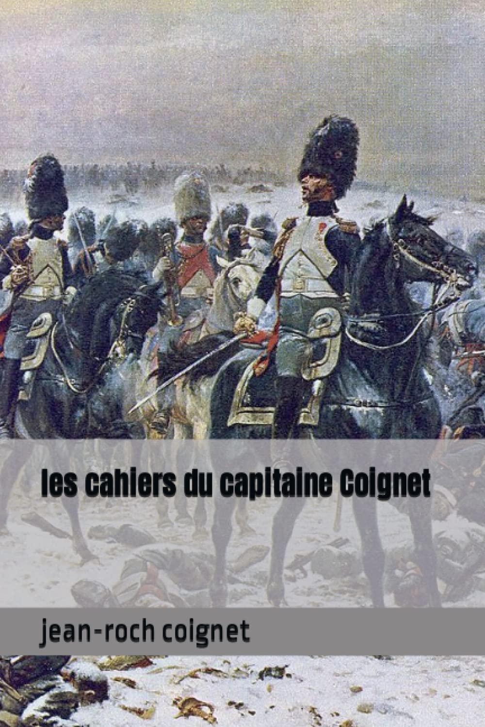 les cahiers du capitaine Coignet by Jean-Roch Coignet | Goodreads