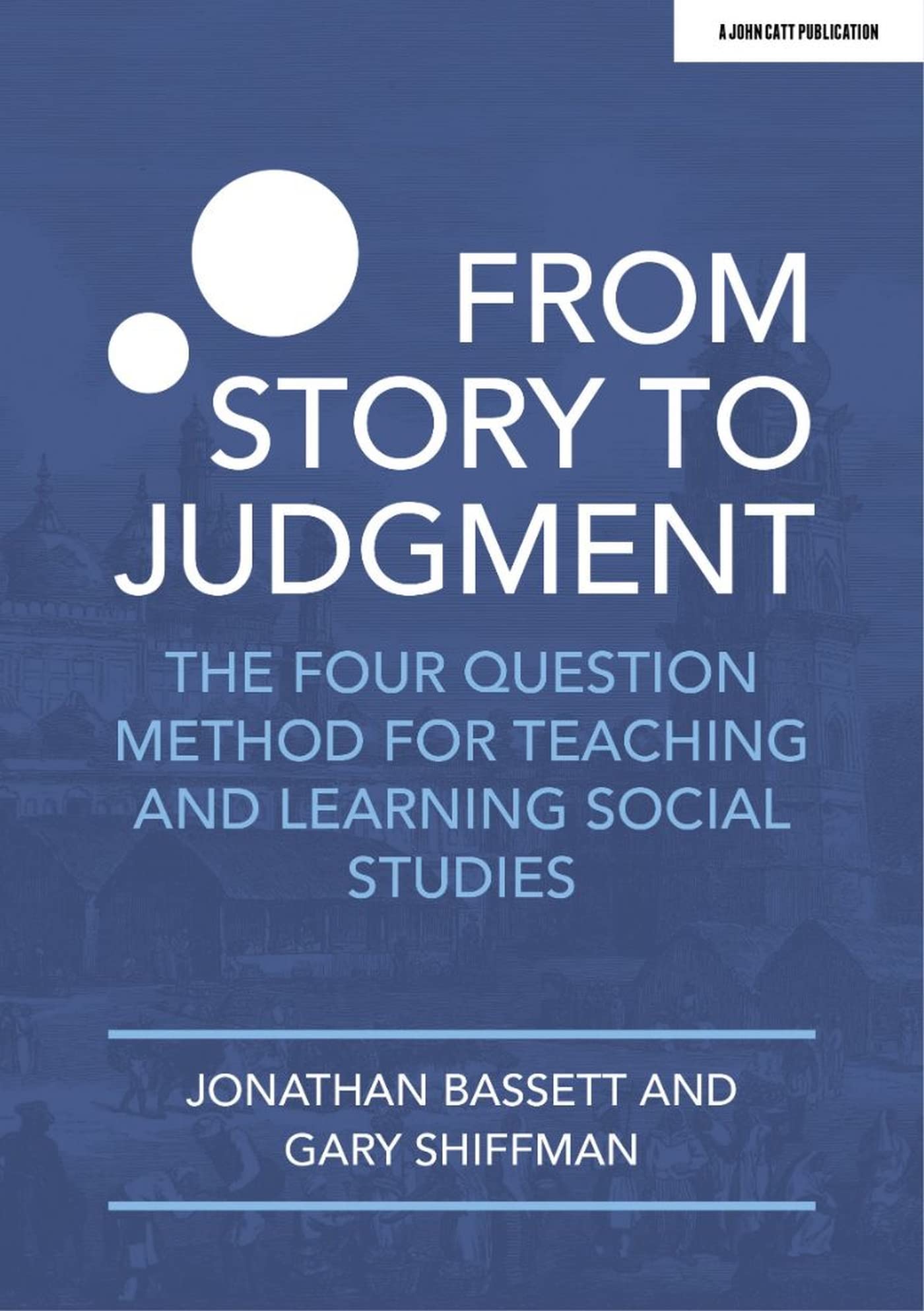 From Story to Judgment: The Four Question Method for Teaching and ...