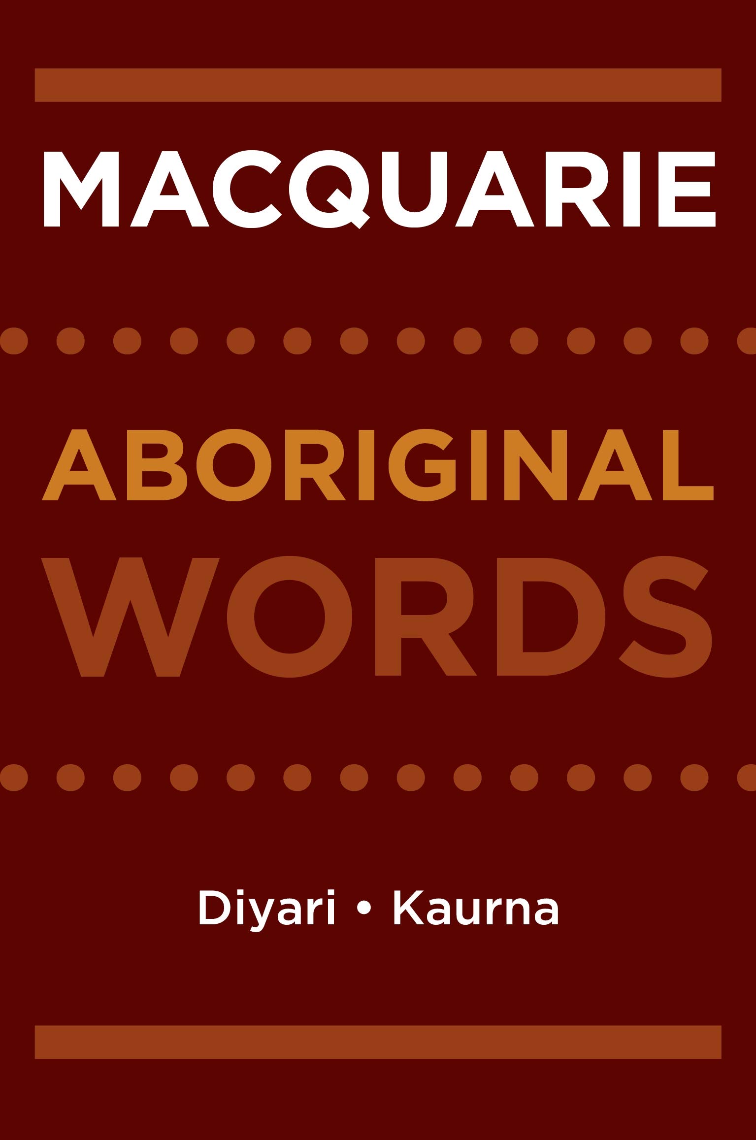 Macquarie Aboriginal Words: Diyari, Kaurna by Macquarie Dictionary ...