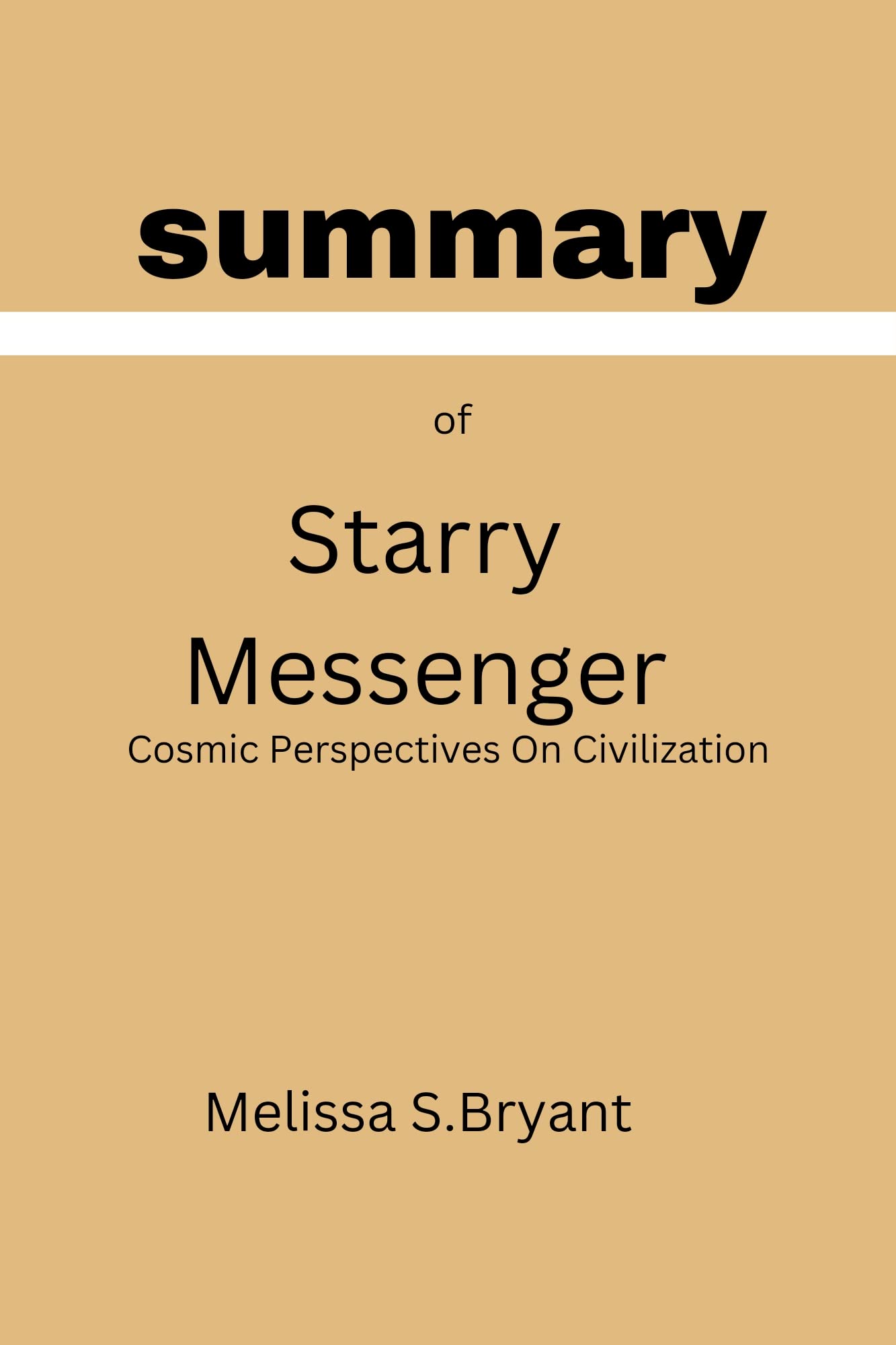 SUMMARY of Starry Messenger: Cosmic Perspectives on Civilization By ...