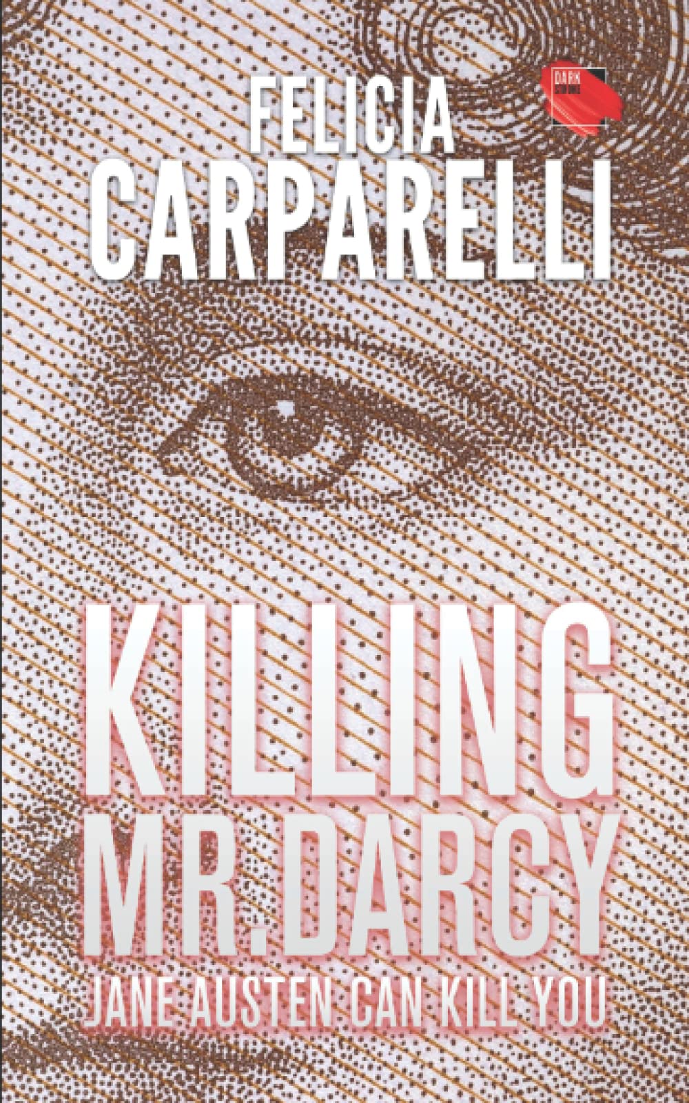 Killing Mr. Darcy by Felicia Carparelli | Goodreads