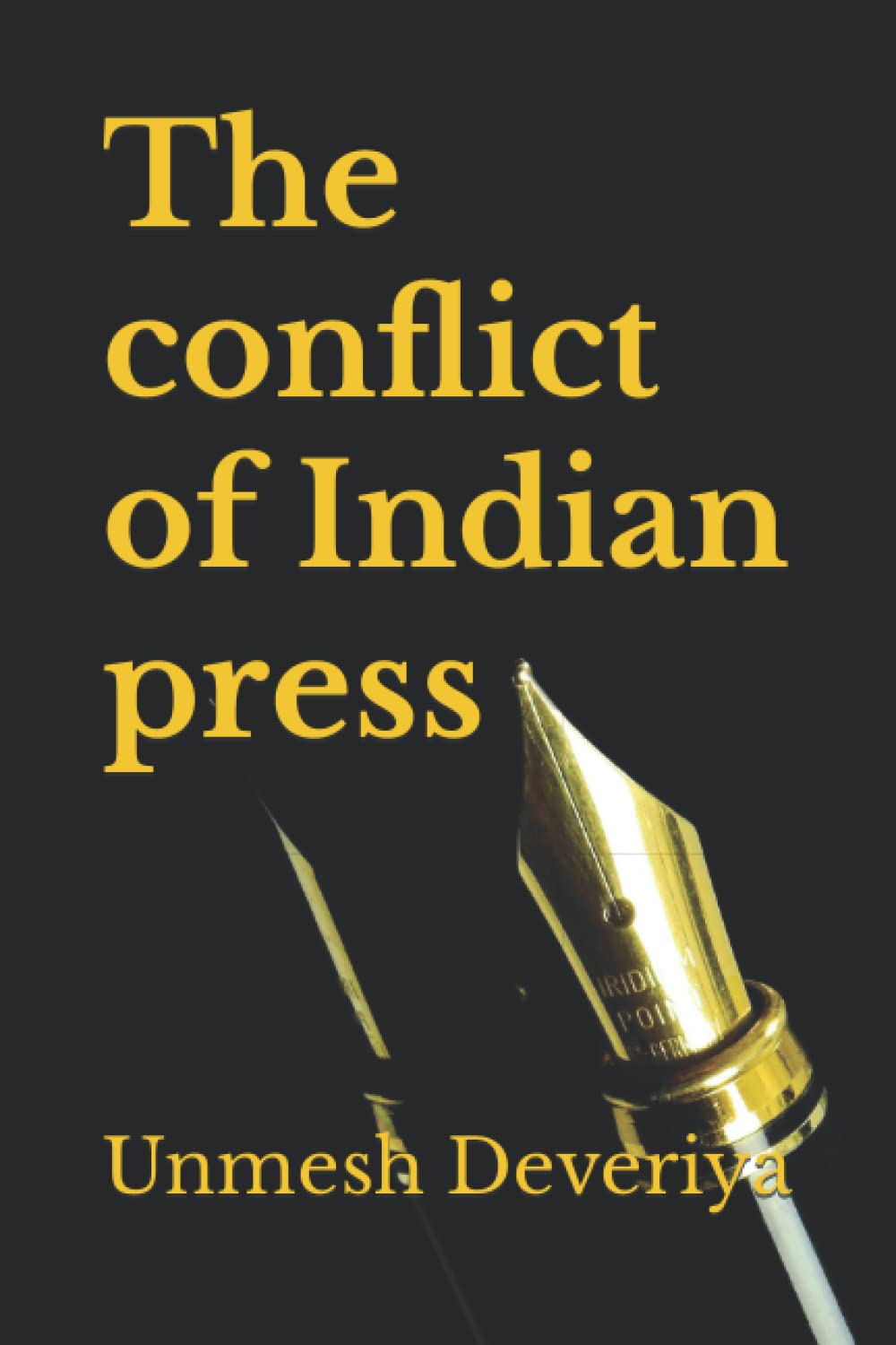 The conflict of Indian press by Dr Unmesh Deveriya | Goodreads