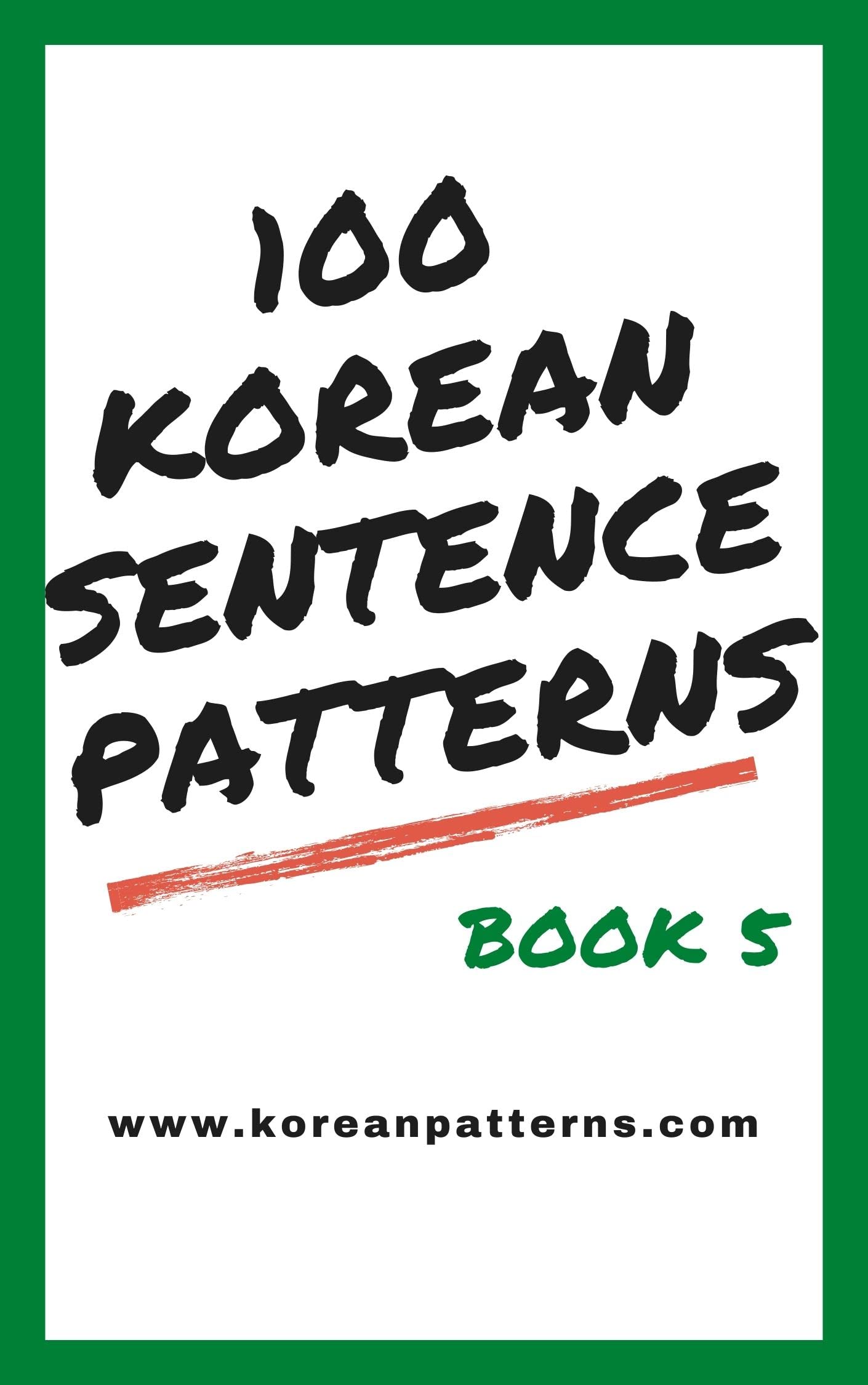 100 Korean Sentence Patterns Book 5: a collection of hidden nuances of ...