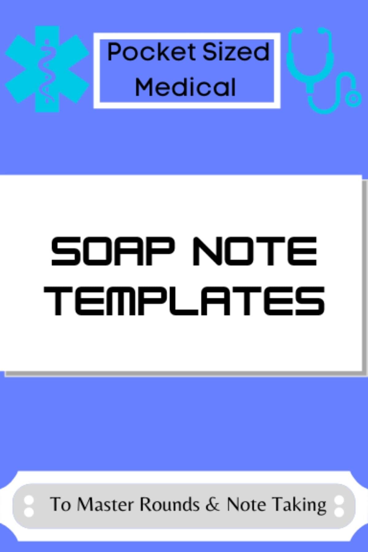 Pocket-Sized Medical SOAP Note Templates: To Master Rounds & Note ...