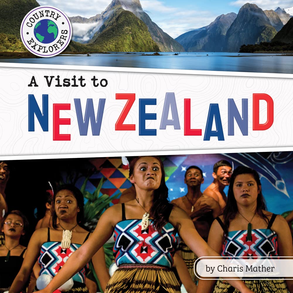 A Visit to New Zealand (Country Explorers) by Charis Mather | Goodreads