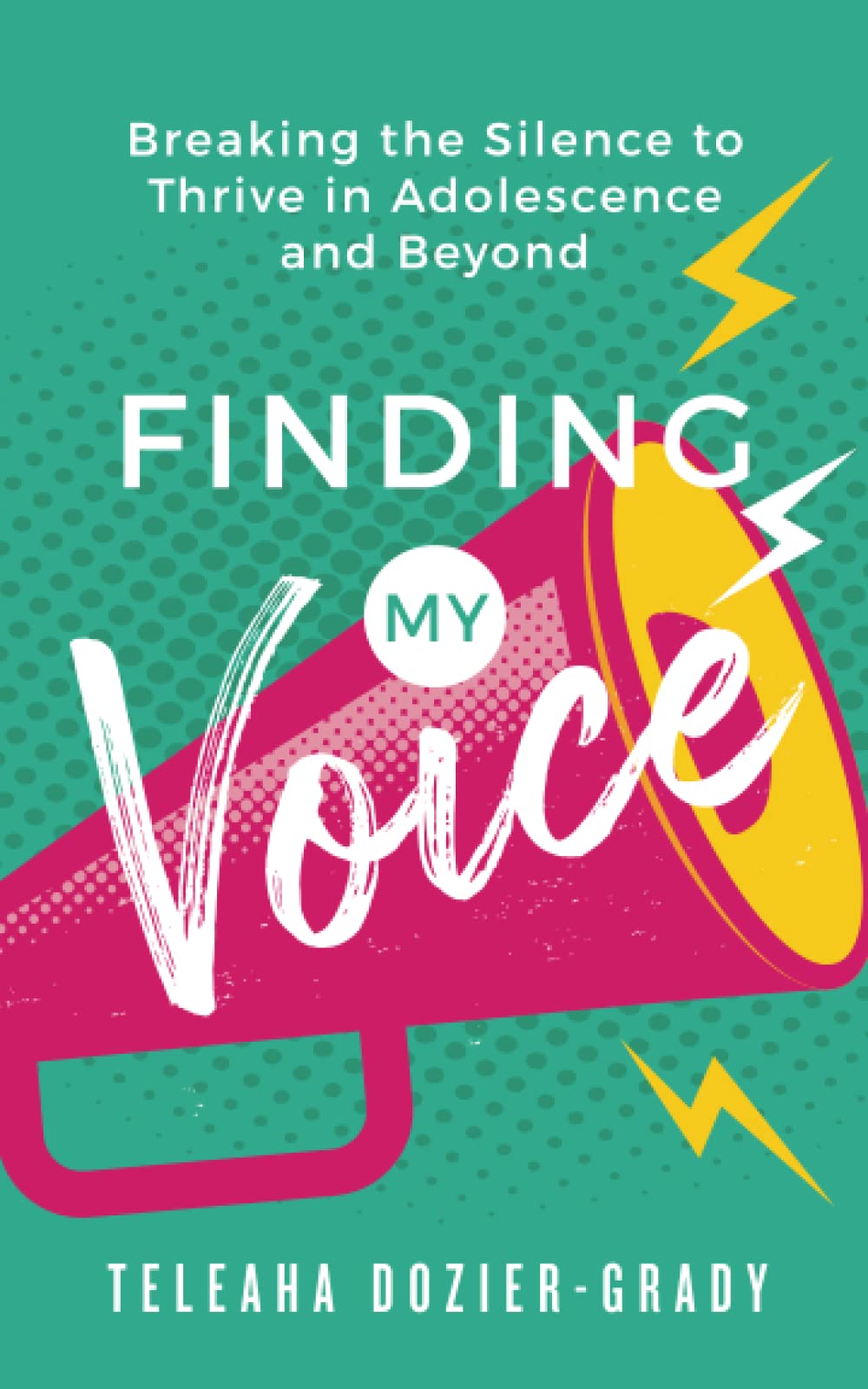 Finding My Voice: Breaking the Silence to Thrive in Adolescence and ...