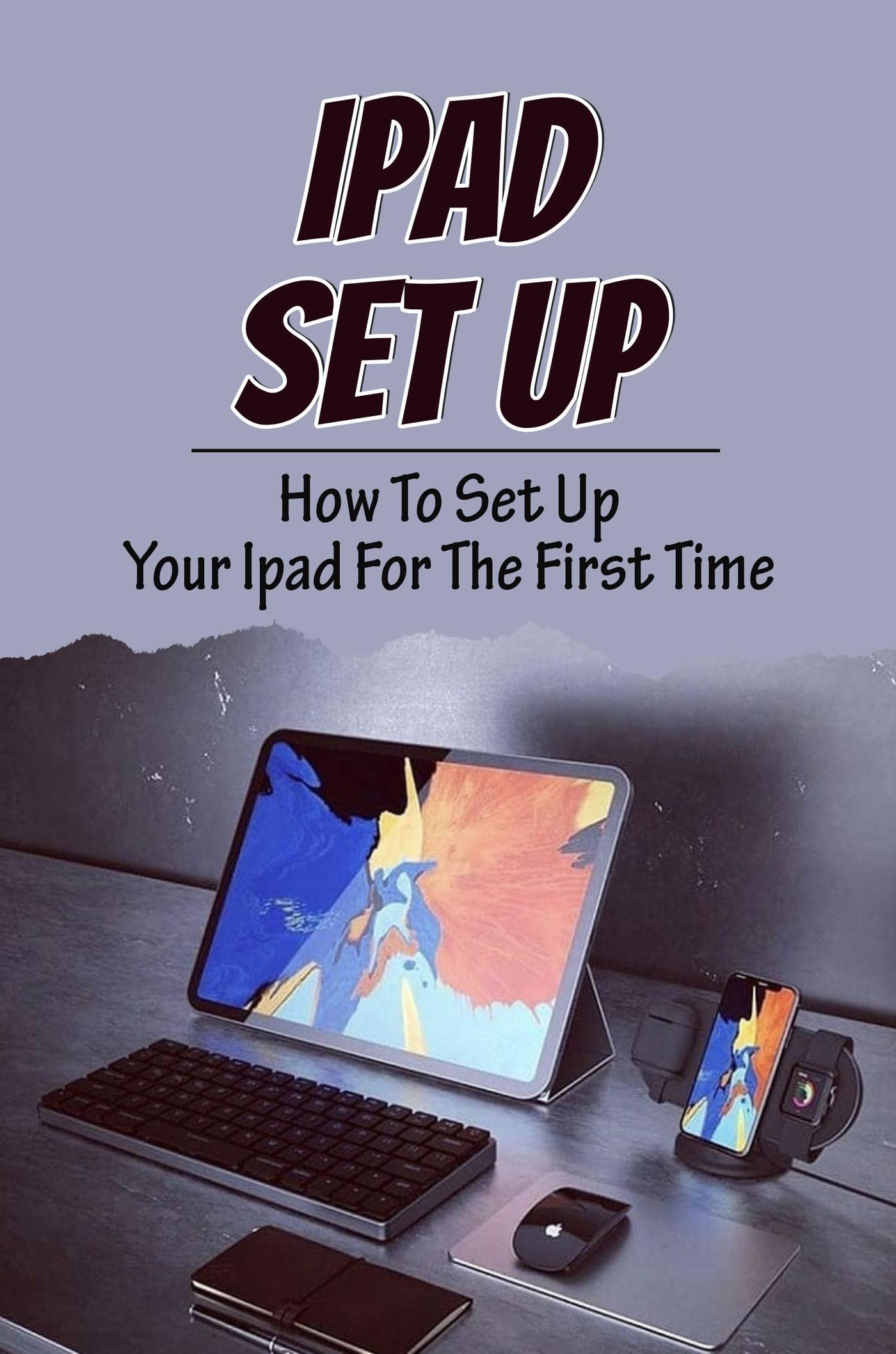 Ipad Set Up: How To Set Up Your Ipad For The First Time by Sean Volner ...