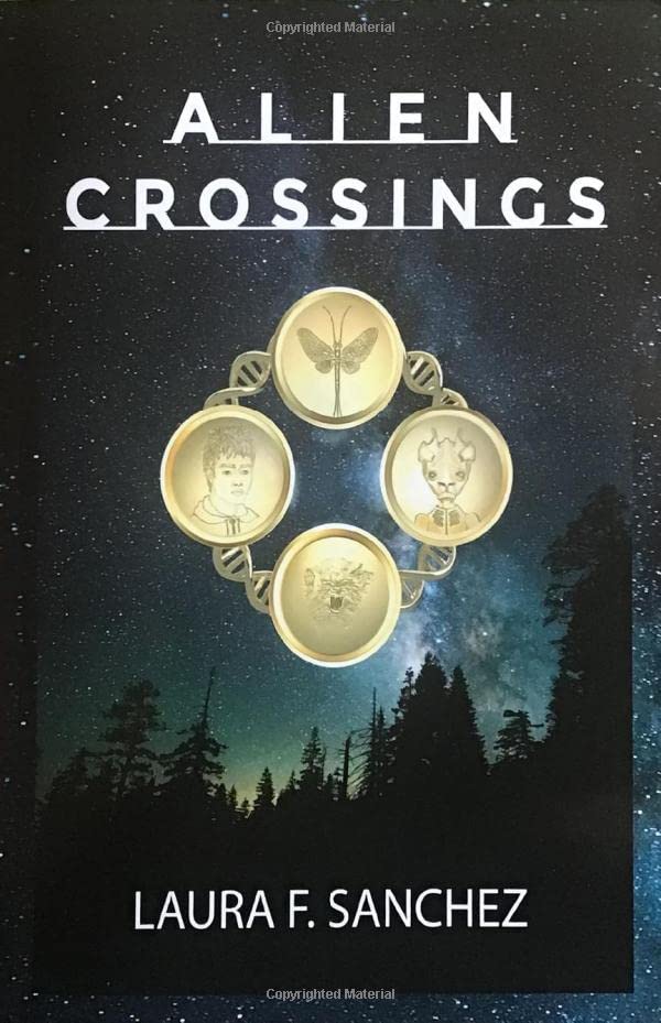 Alien Crossings by Laura F Sanchez | Goodreads