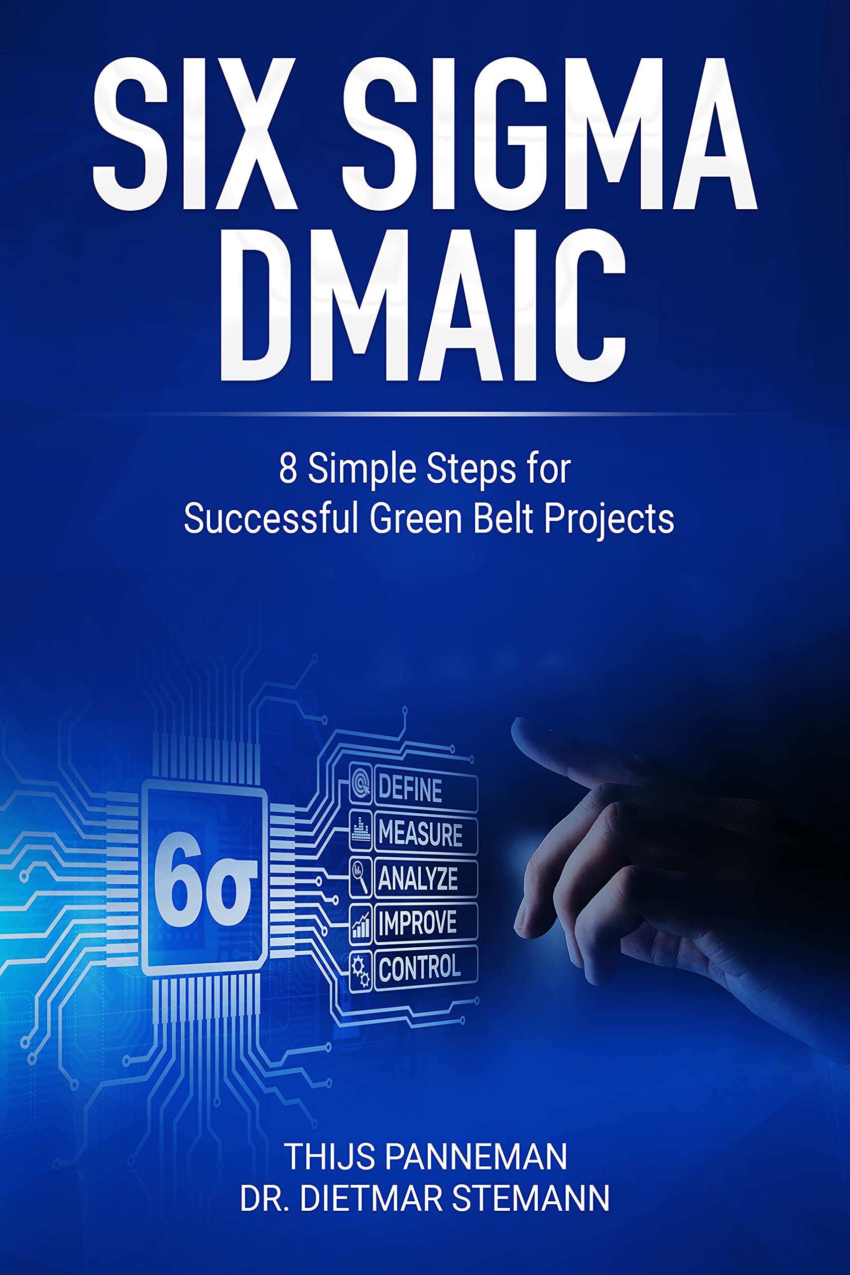 Six Sigma DMAIC: 8 Simple Steps for Successful Green Belt Projects by ...