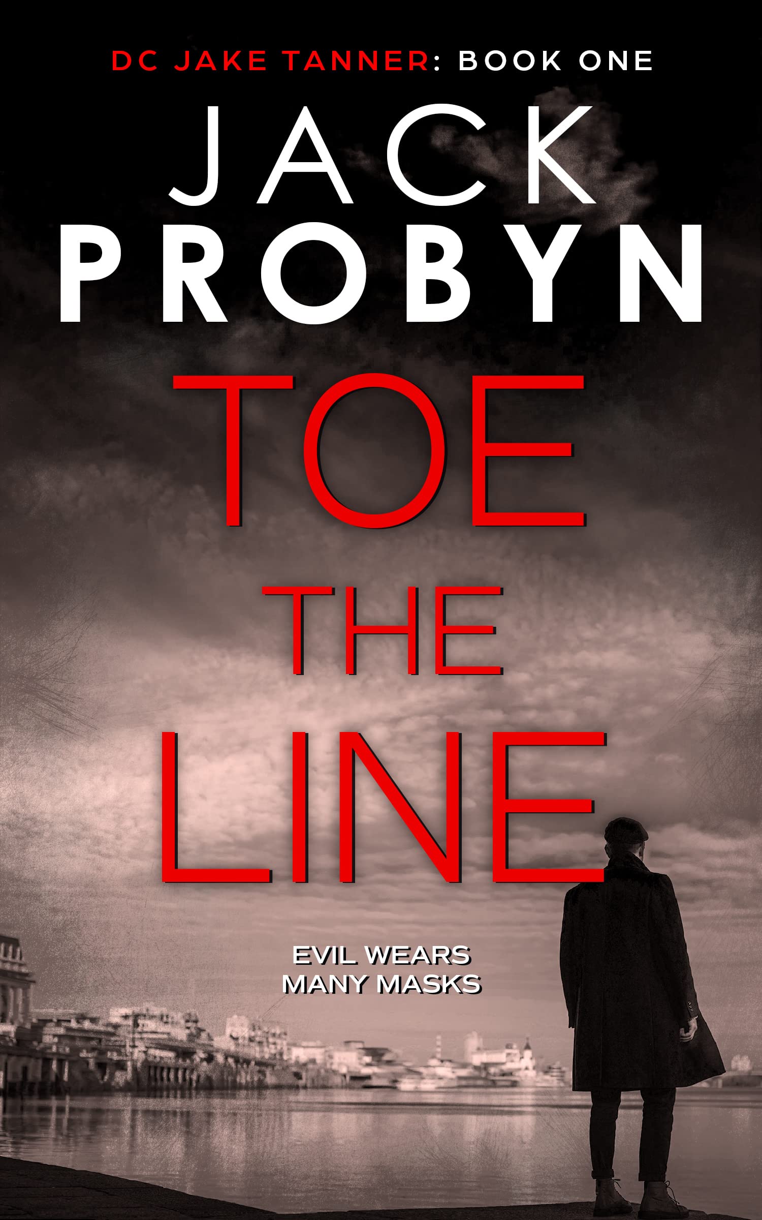 Toe The Line (DC Jake Tanner #1) by Jack Probyn | Goodreads