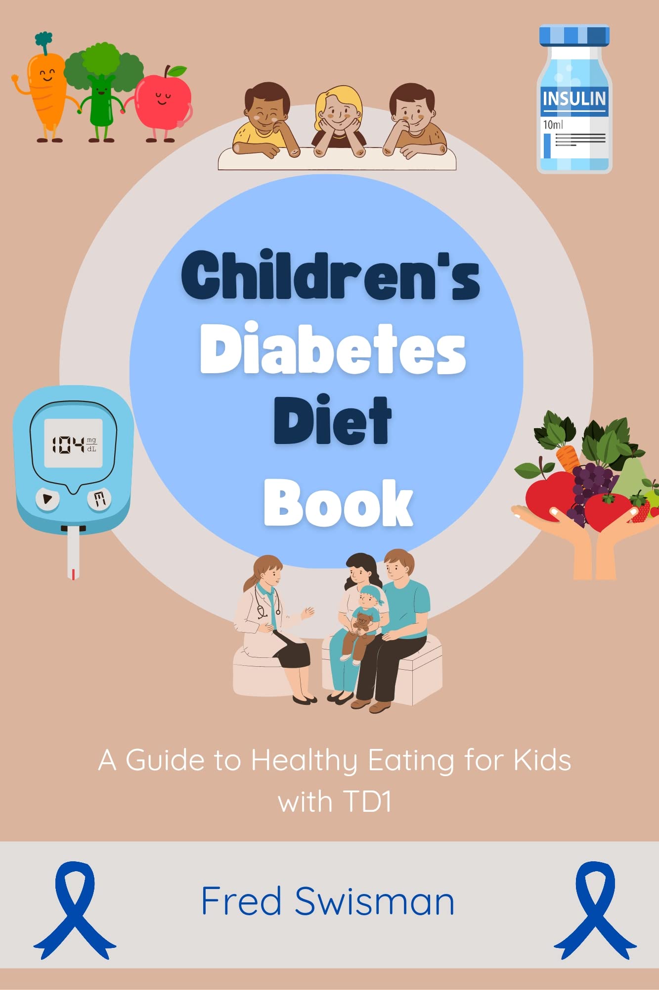 Children's Diabetes Diet Book : A Guide to Healthy Eating for Kids with ...